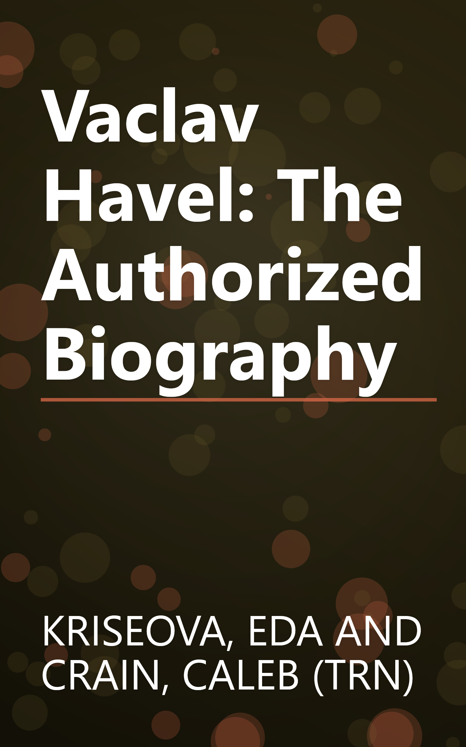 Vaclav Havel: The Authorized Biography book cover