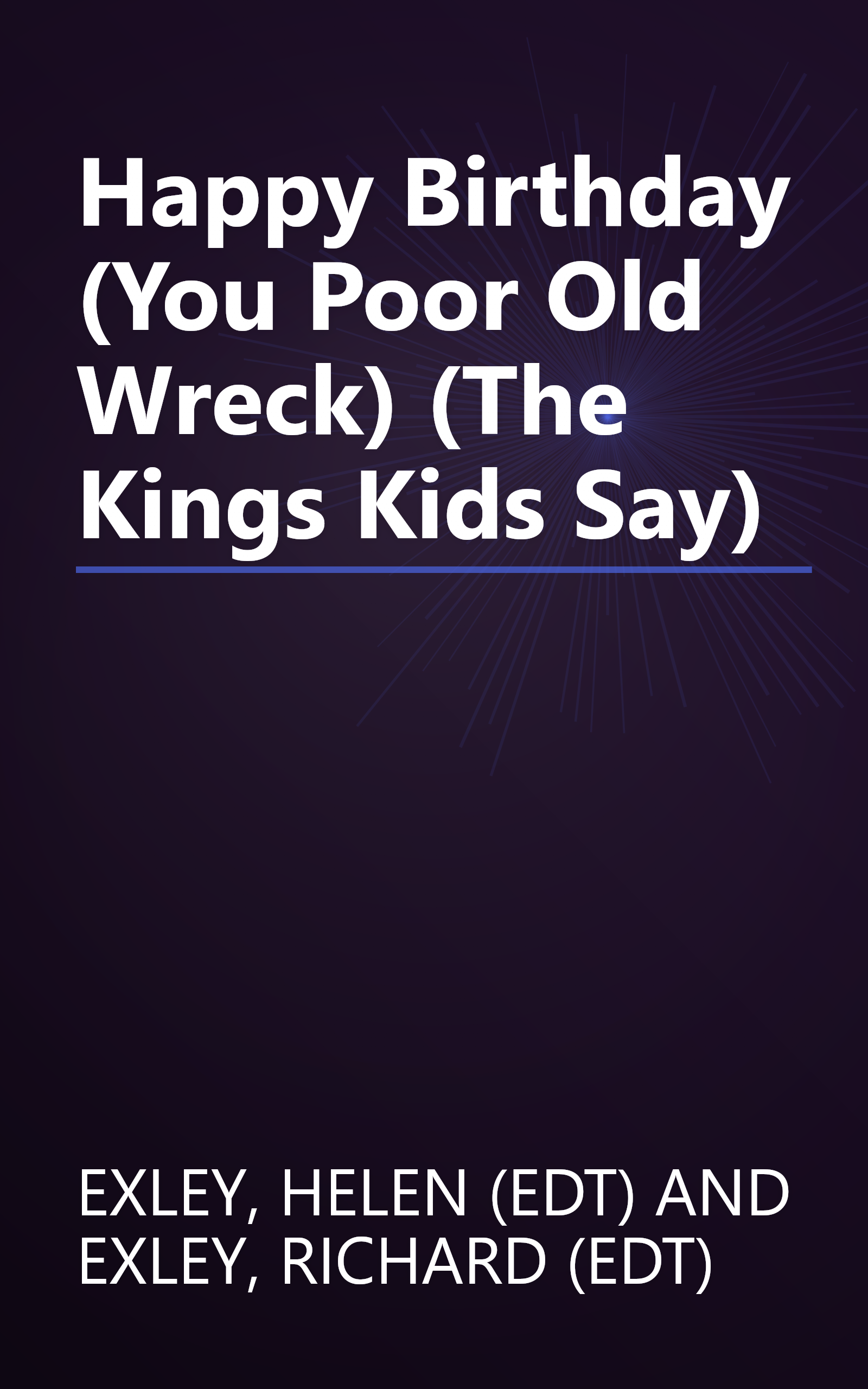 Happy Birthday (You Poor Old Wreck) (The Kings Kids Say) book cover
