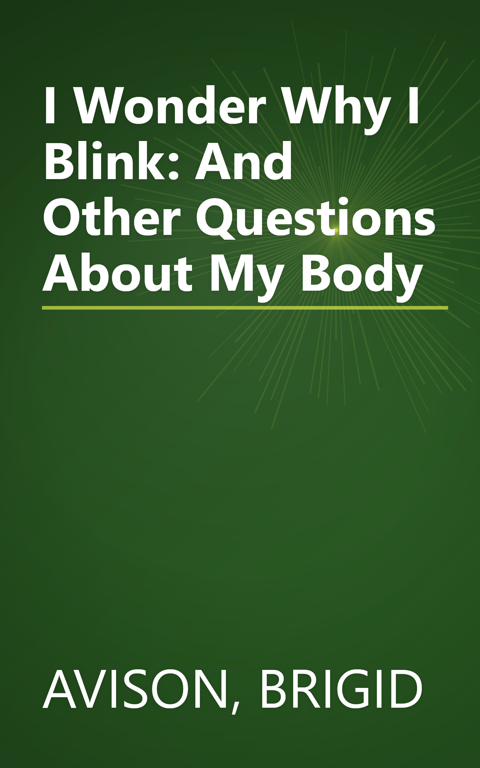 I Wonder Why I Blink: And Other Questions About My Body book cover