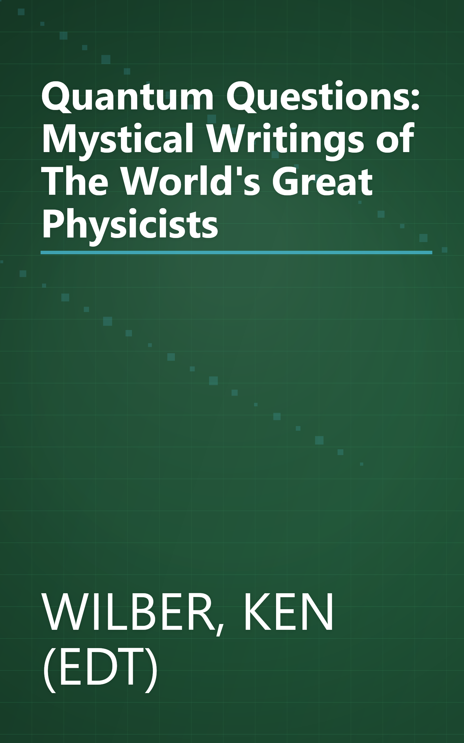 Quantum Questions: Mystical Writings of The World's Great Physicists book cover