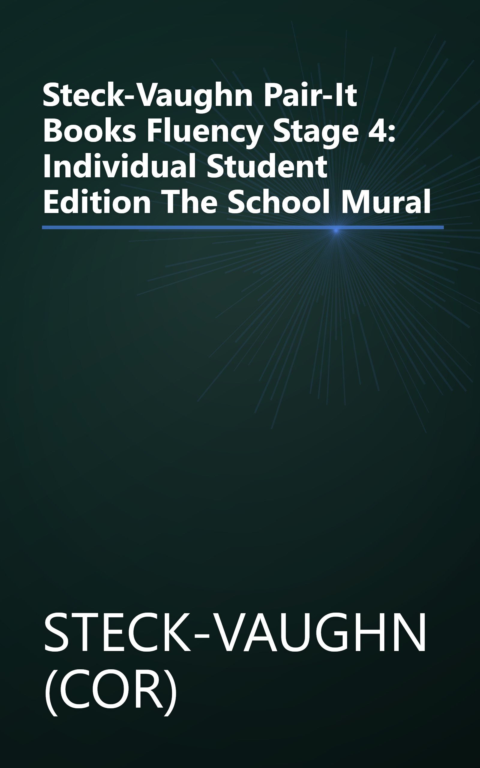 Steck-Vaughn Pair-It Books Fluency Stage 4: Individual Student Edition The School Mural book cover