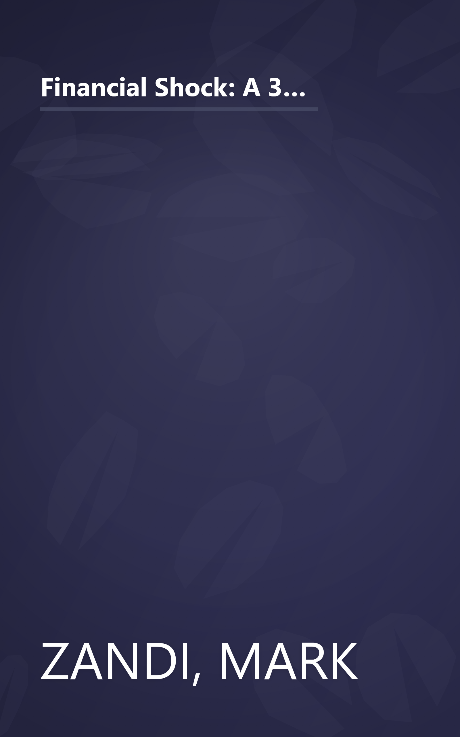 Financial Shock: A 360 Degree Look at the Subprime Mortgage Implosion, and How to Avoid the Next Financial Crisis book cover