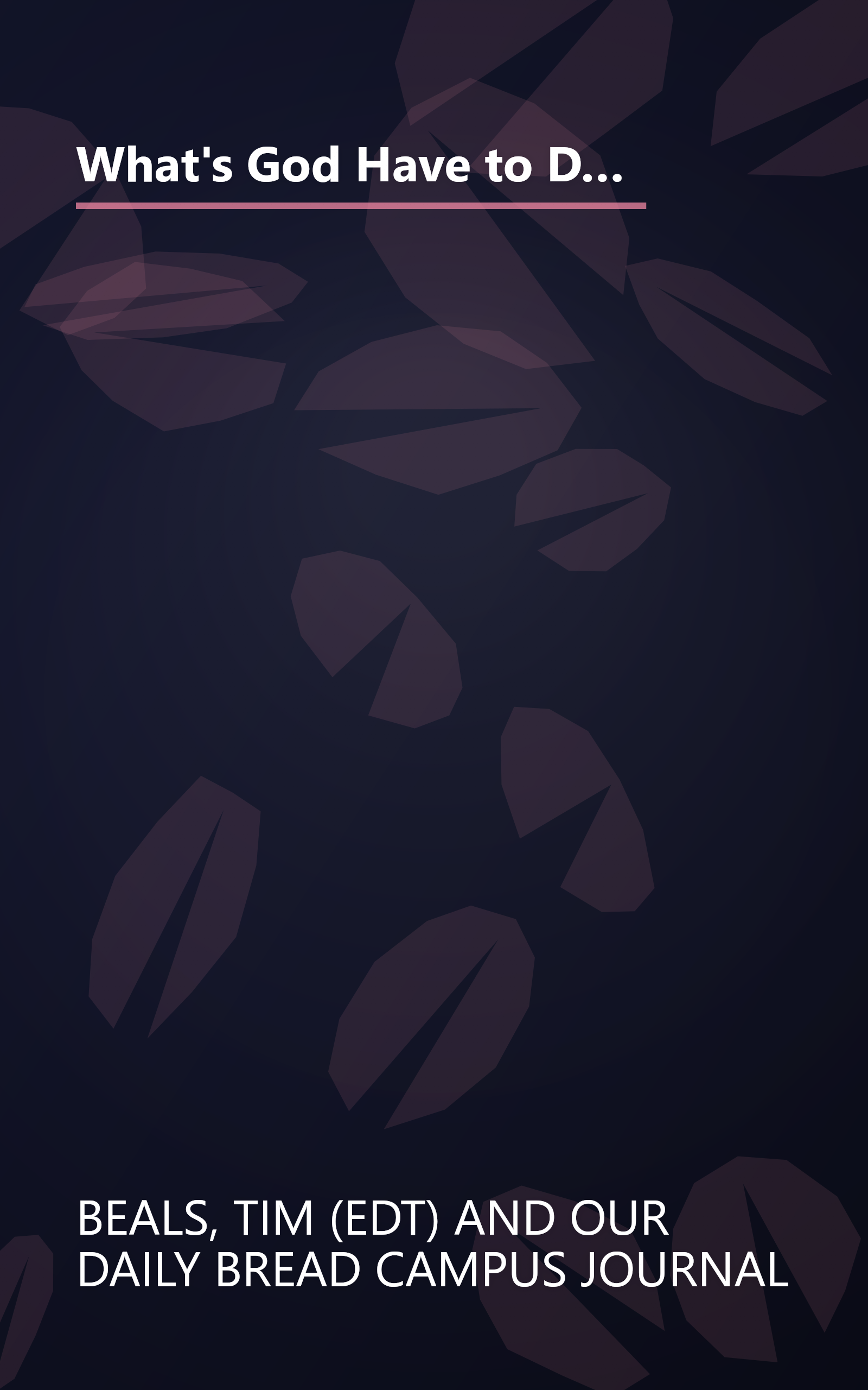 What's God Have to Do With It?: 365 Daily Devotions for Students from Campus Journal/Real Issues-Real Answers book cover