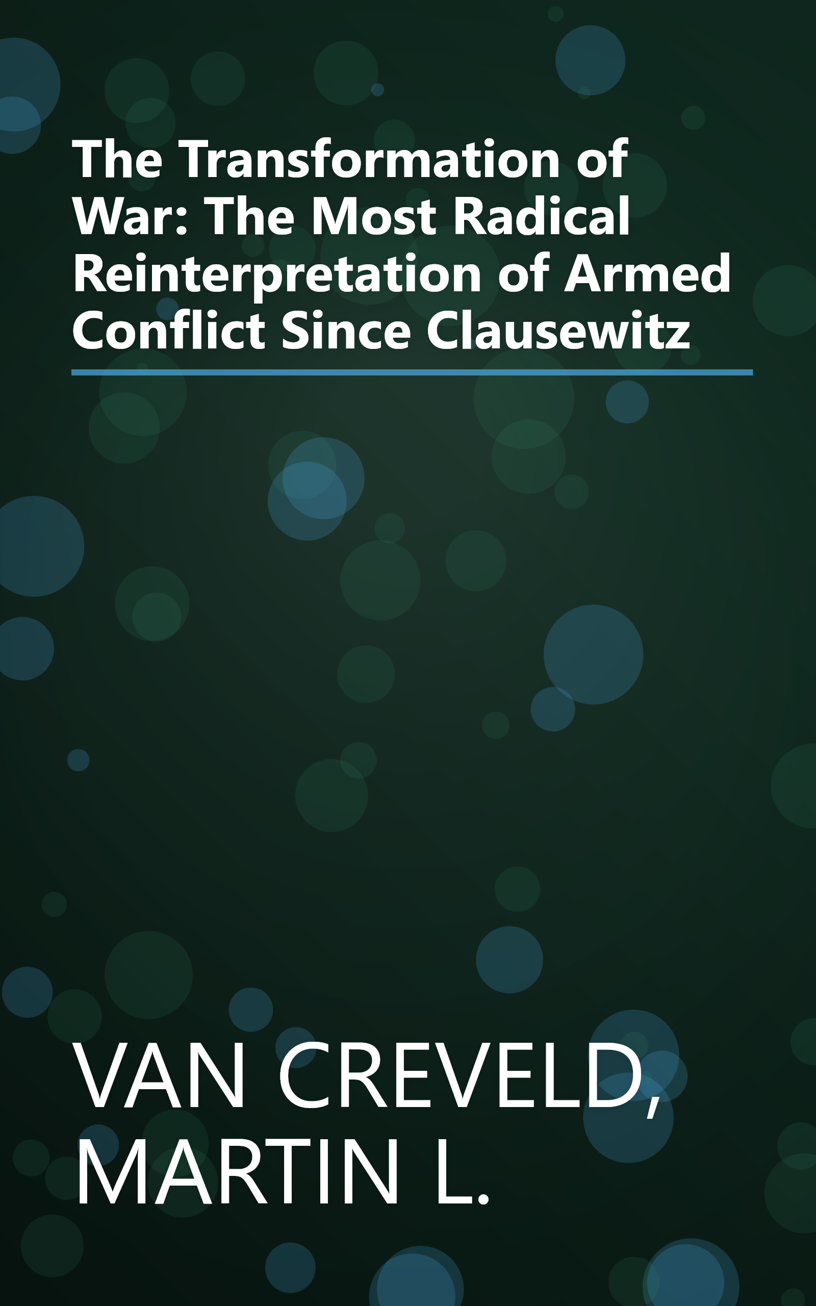 The Transformation of War: The Most Radical Reinterpretation of Armed Conflict Since Clausewitz book cover