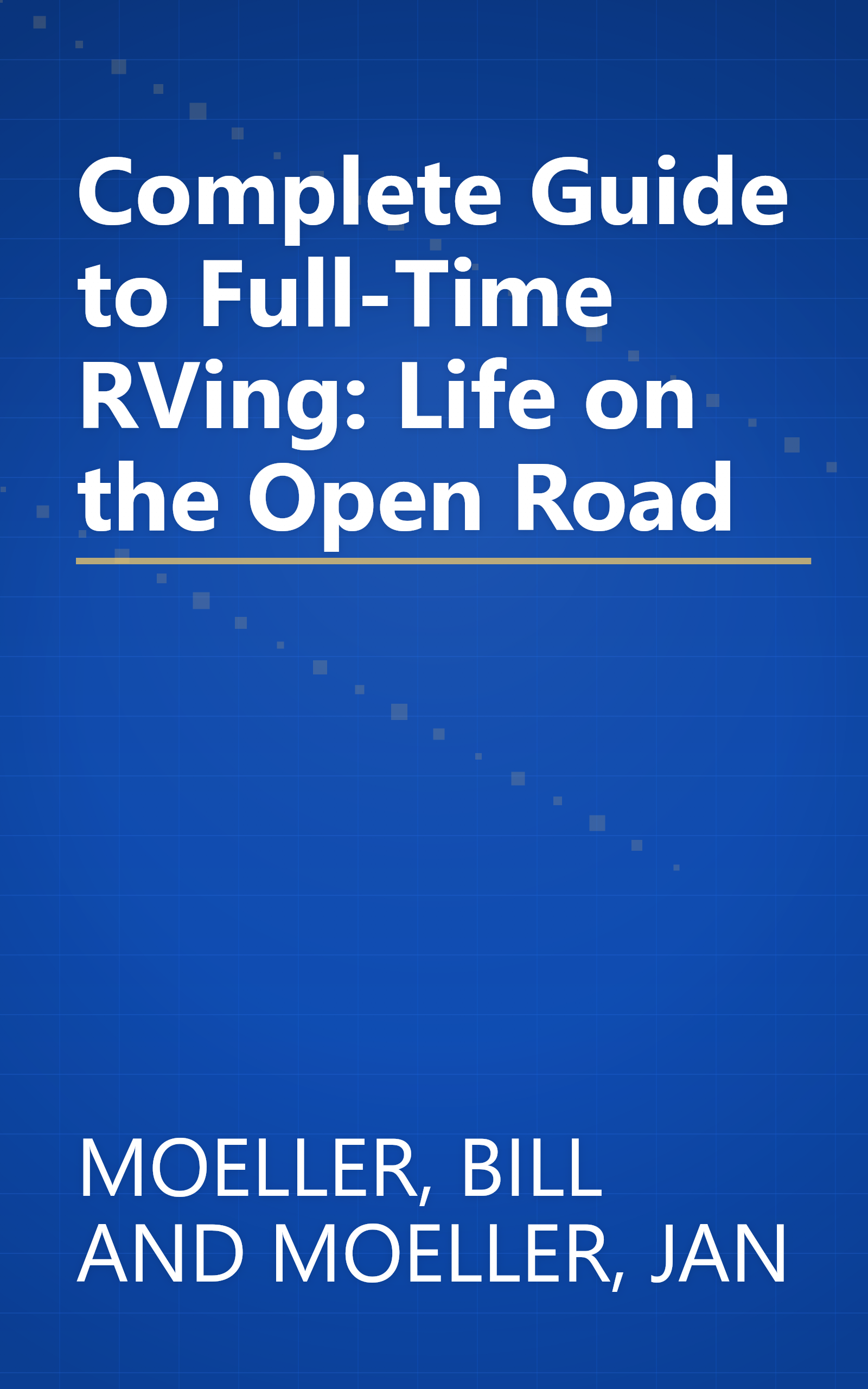 Complete Guide to Full-Time RVing: Life on the Open Road book cover