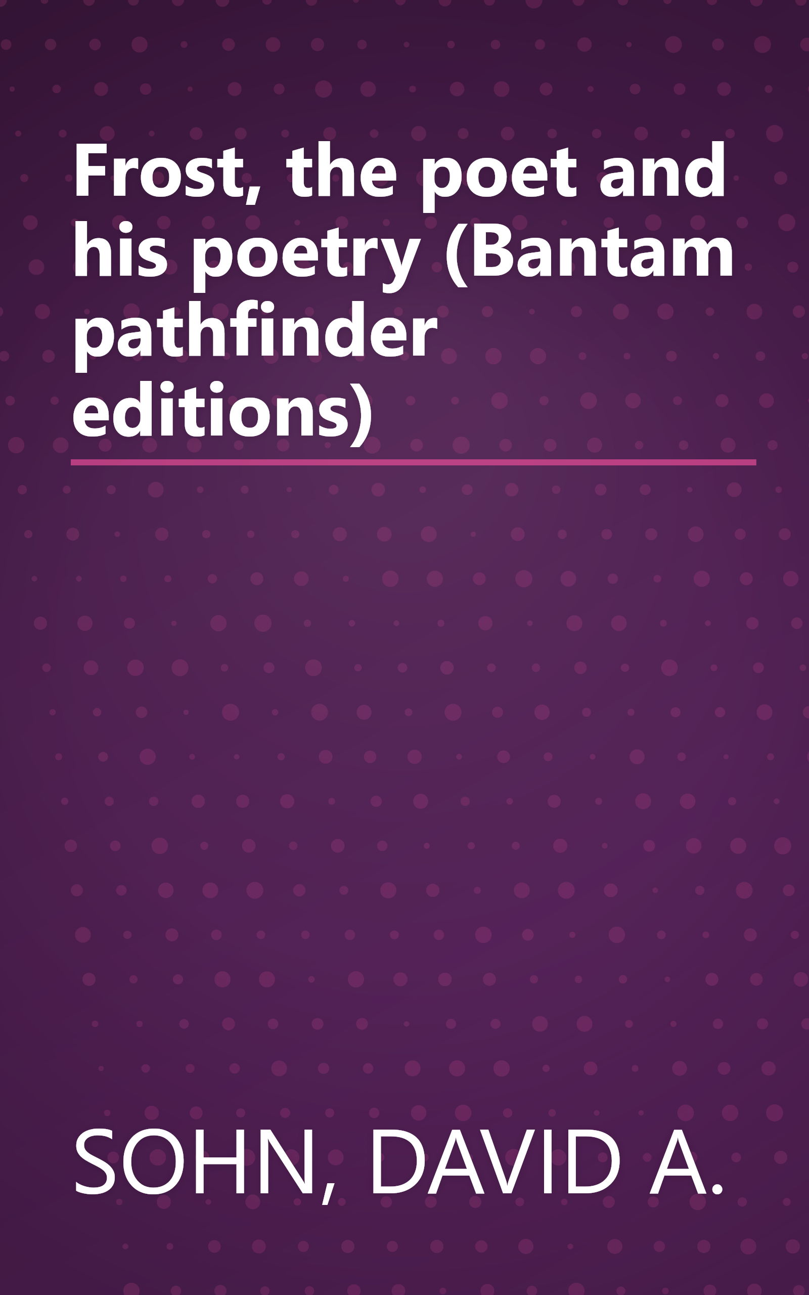 Frost, the poet and his poetry (Bantam pathfinder editions) book cover