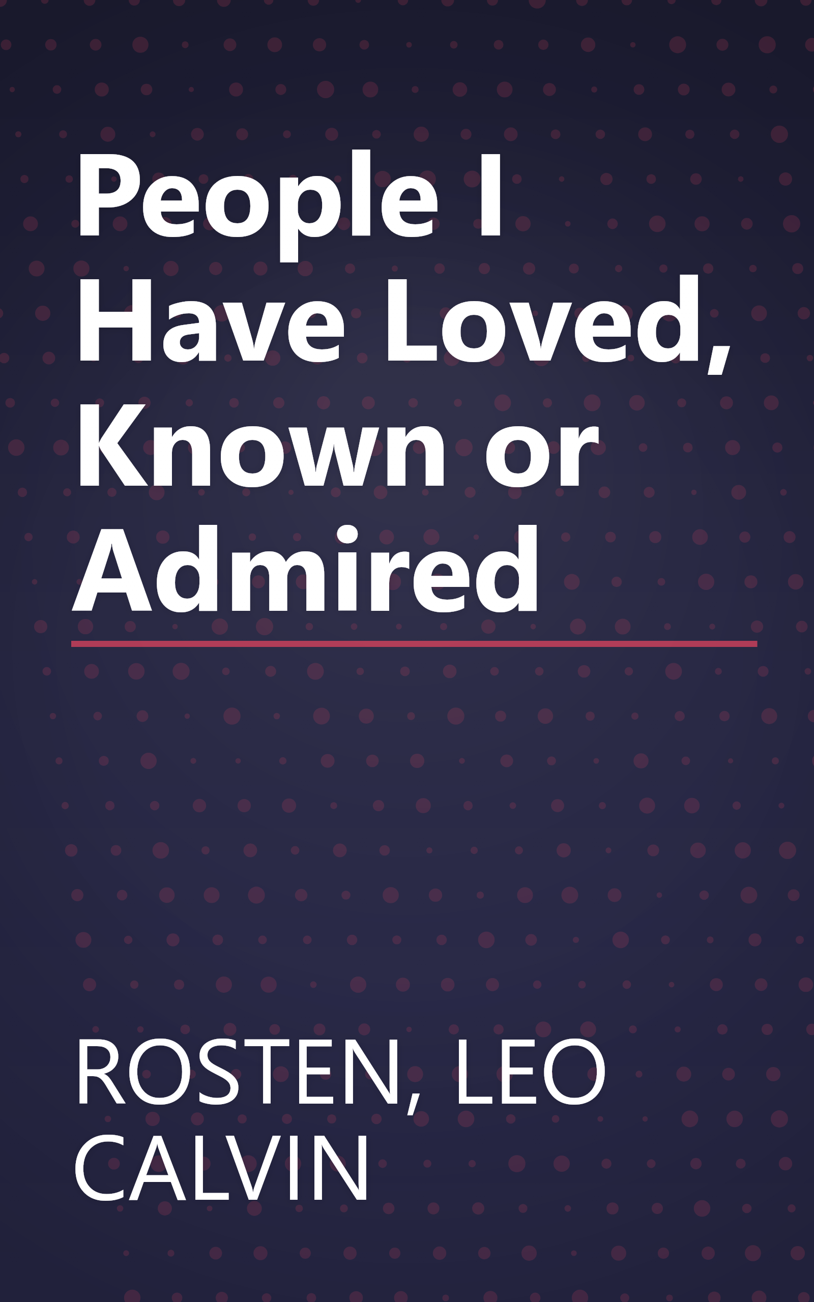 People I Have Loved, Known or Admired book cover