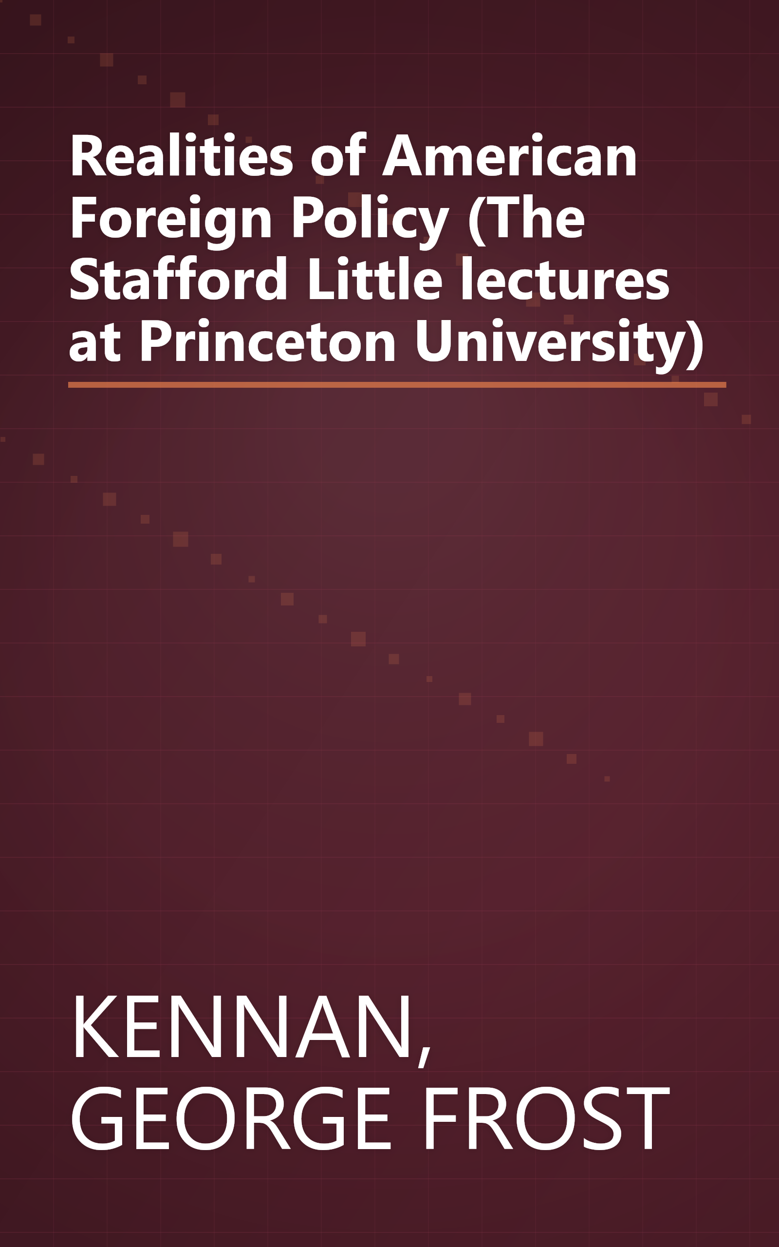 Realities of American Foreign Policy (The Stafford Little lectures at Princeton University) book cover