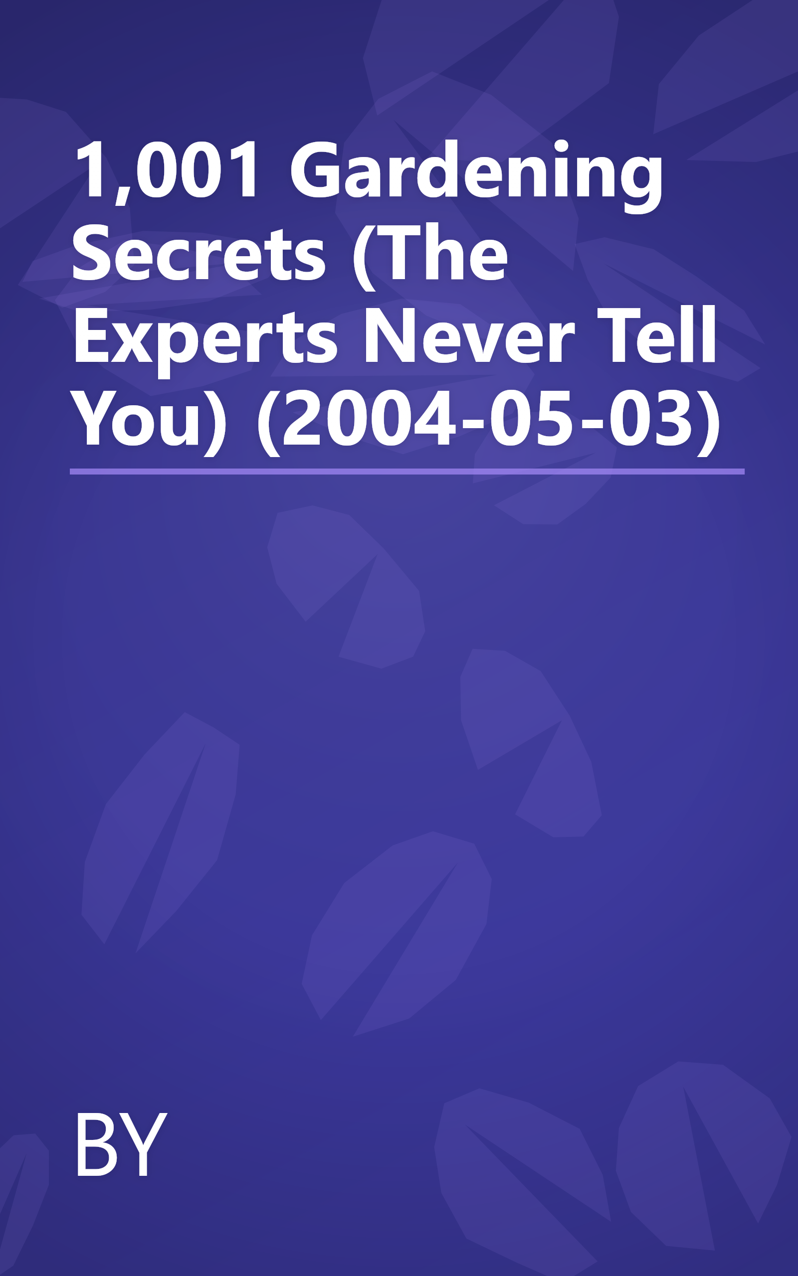 1,001 Gardening Secrets (The Experts Never Tell You) (2004-05-03) book cover