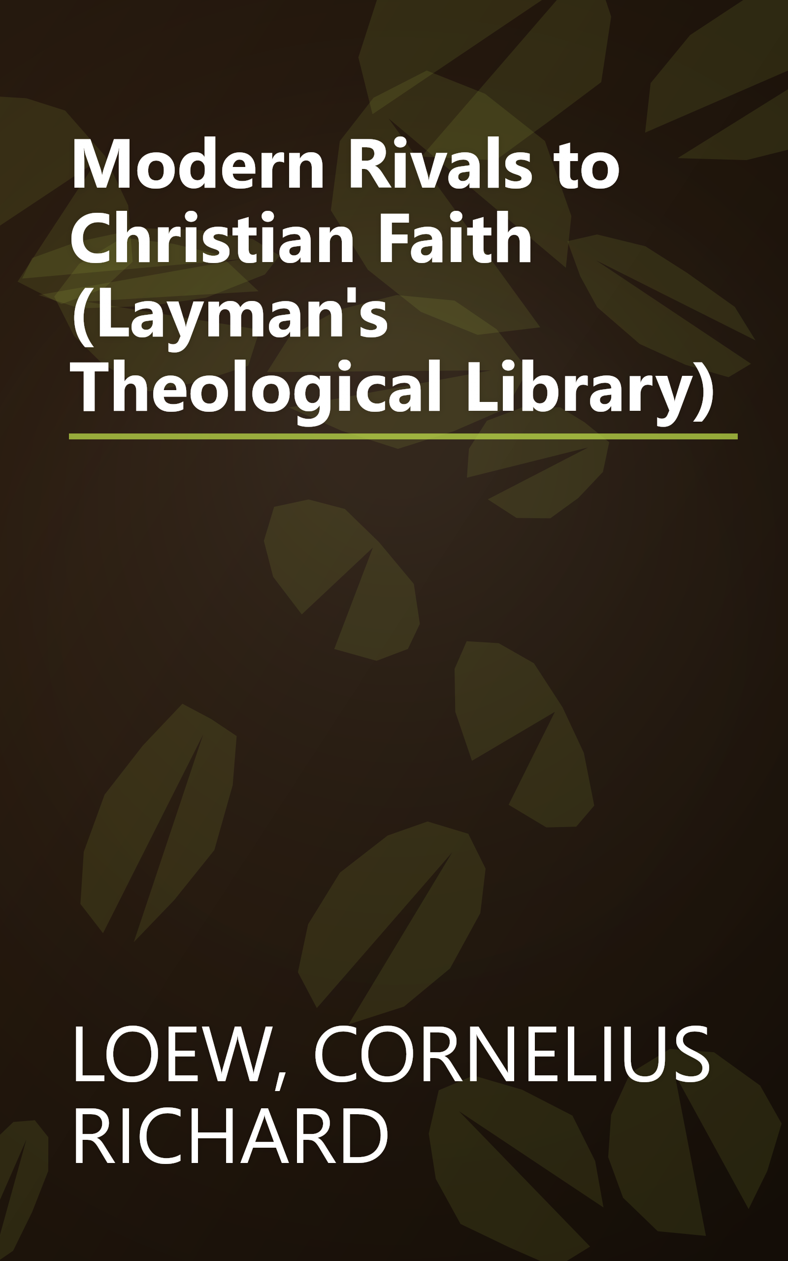 Modern Rivals to Christian Faith (Layman's Theological Library) book cover