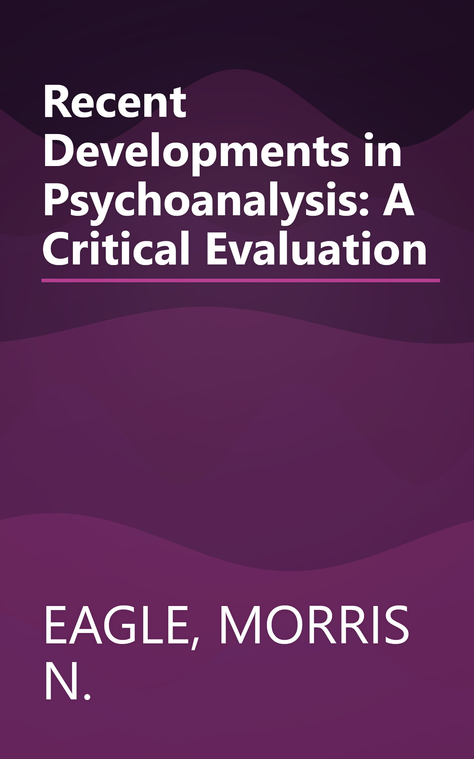 Recent Developments in Psychoanalysis: A Critical Evaluation book cover