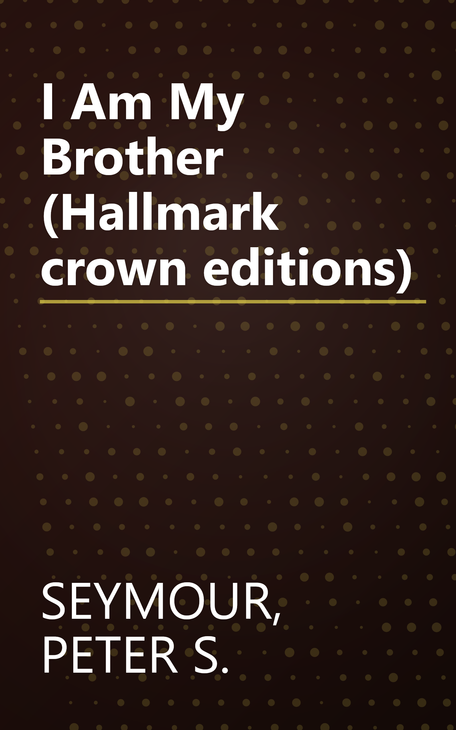 I Am My Brother (Hallmark crown editions) book cover