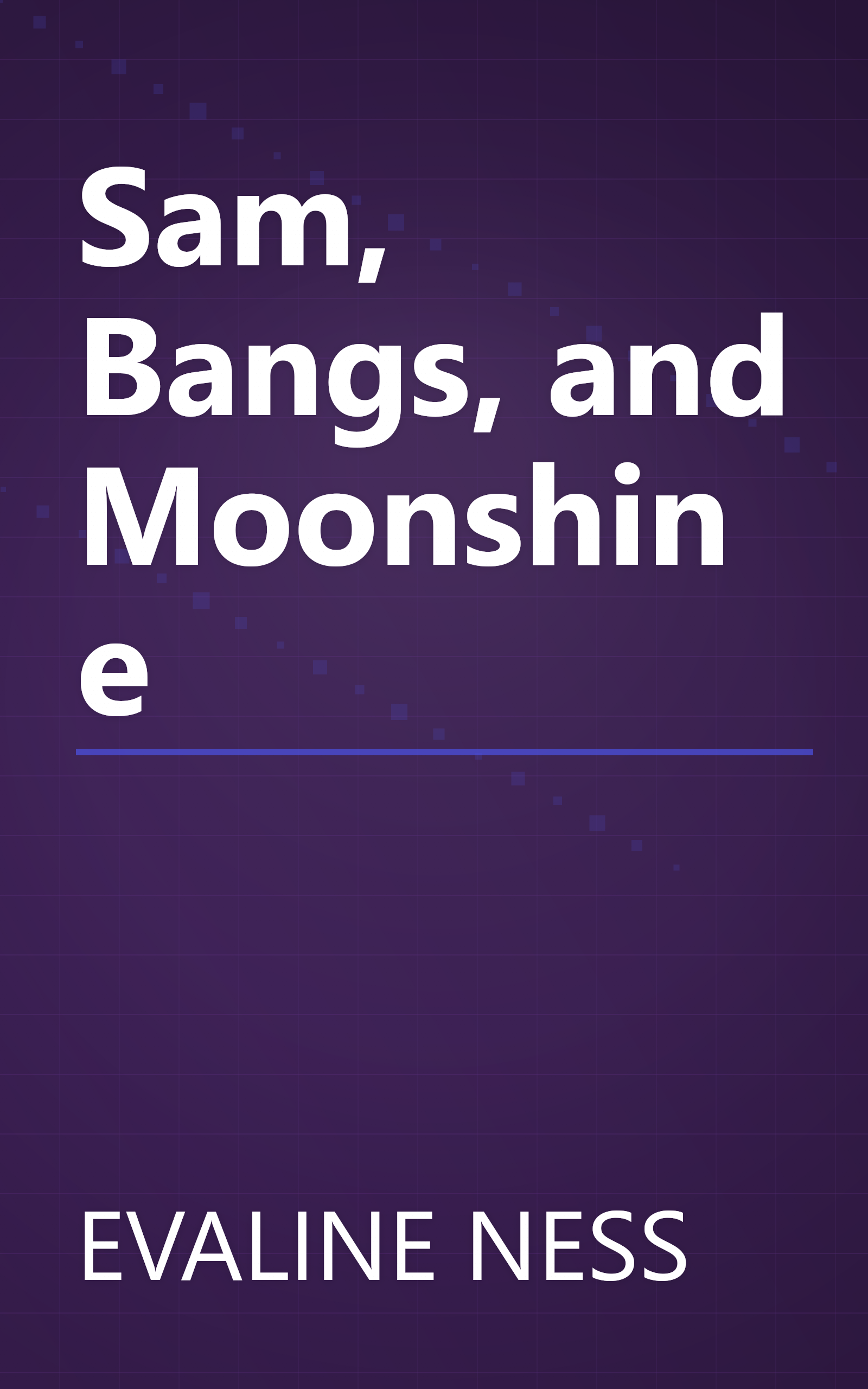 Sam, Bangs, and Moonshine book cover