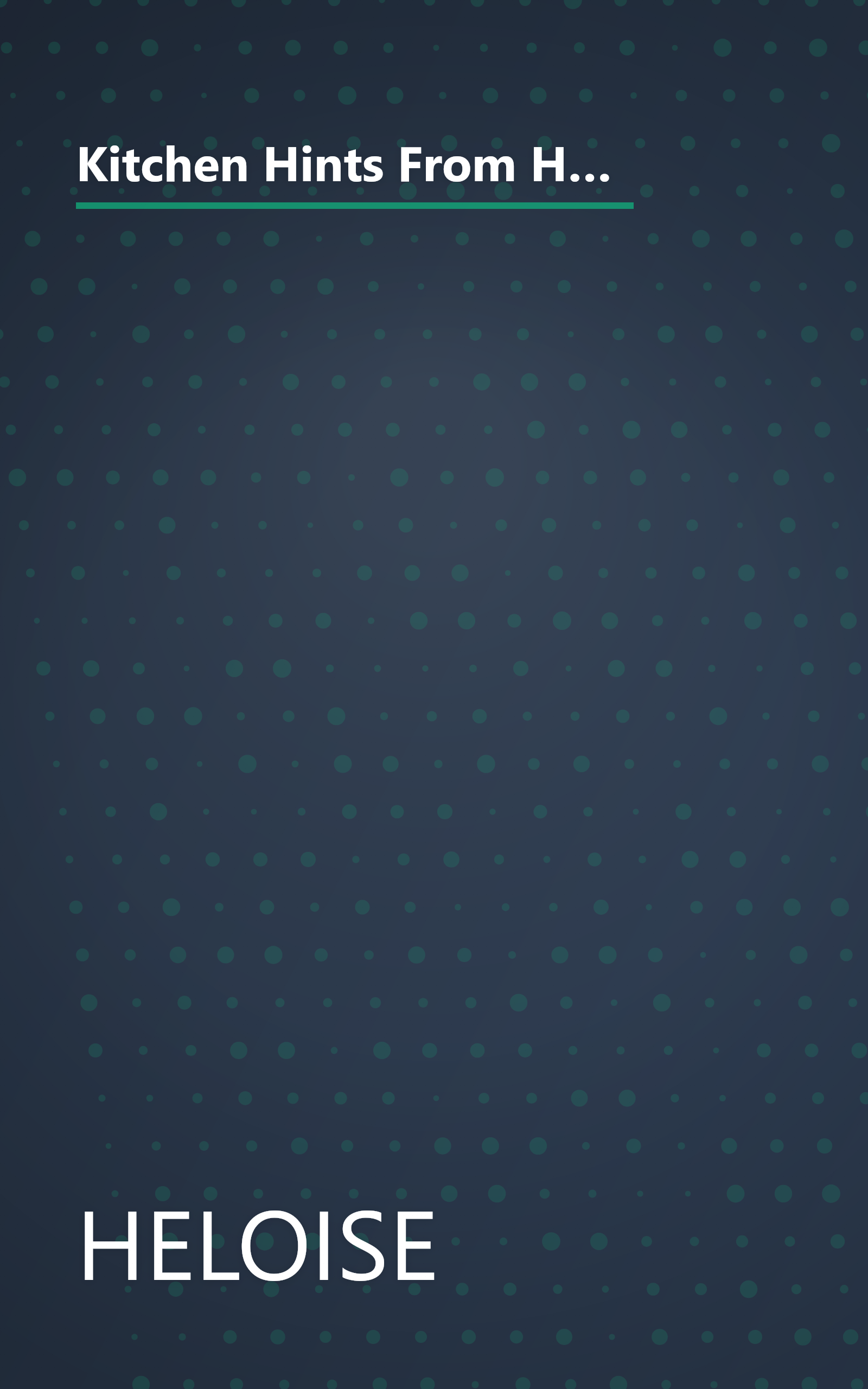 Kitchen Hints From Heloise: More Than 1,527 Time-Saving, Money-Saving, and Work-Saving Hints for Cooking, Cleaning, Shopping, and Storing book cover