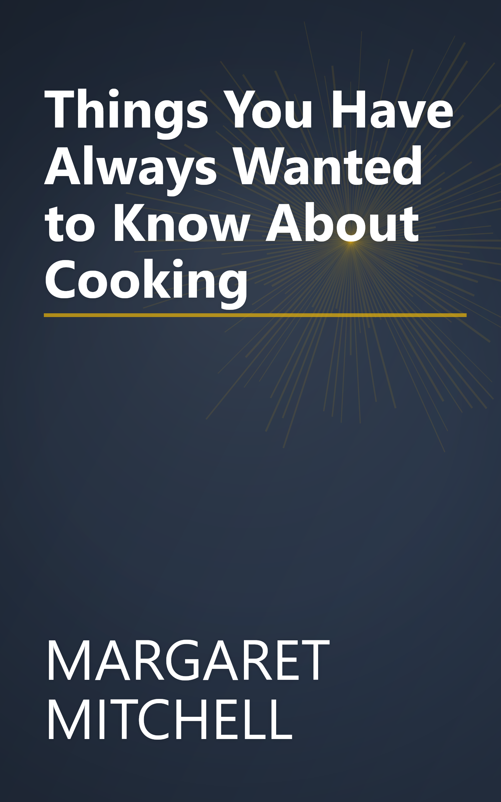 Things You Have Always Wanted to Know About Cooking book cover