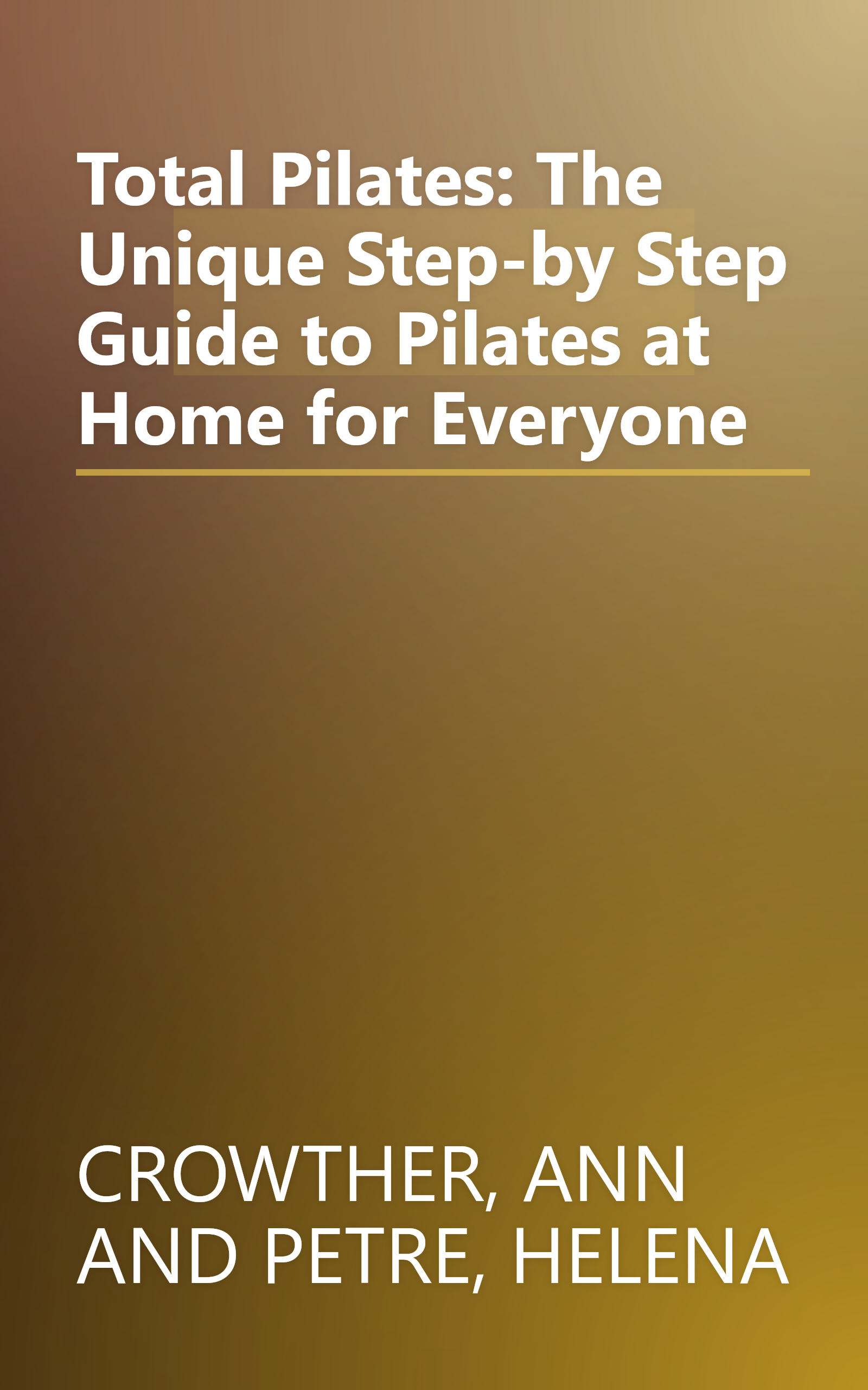 Total Pilates: The Unique Step-by Step Guide to Pilates at Home for Everyone book cover