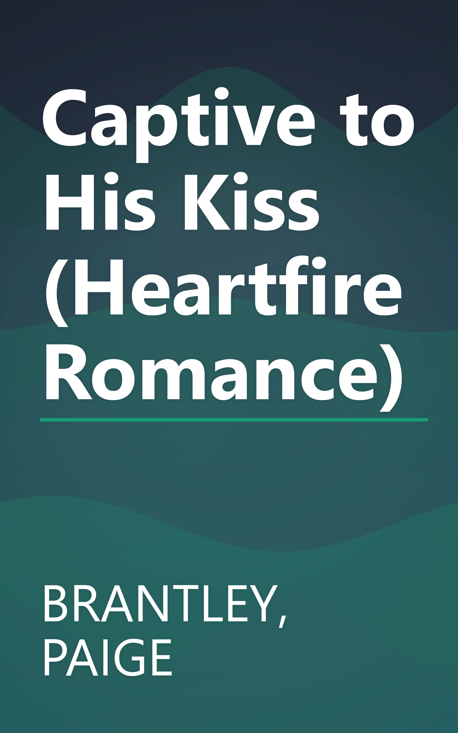 Captive to His Kiss (Heartfire Romance) book cover