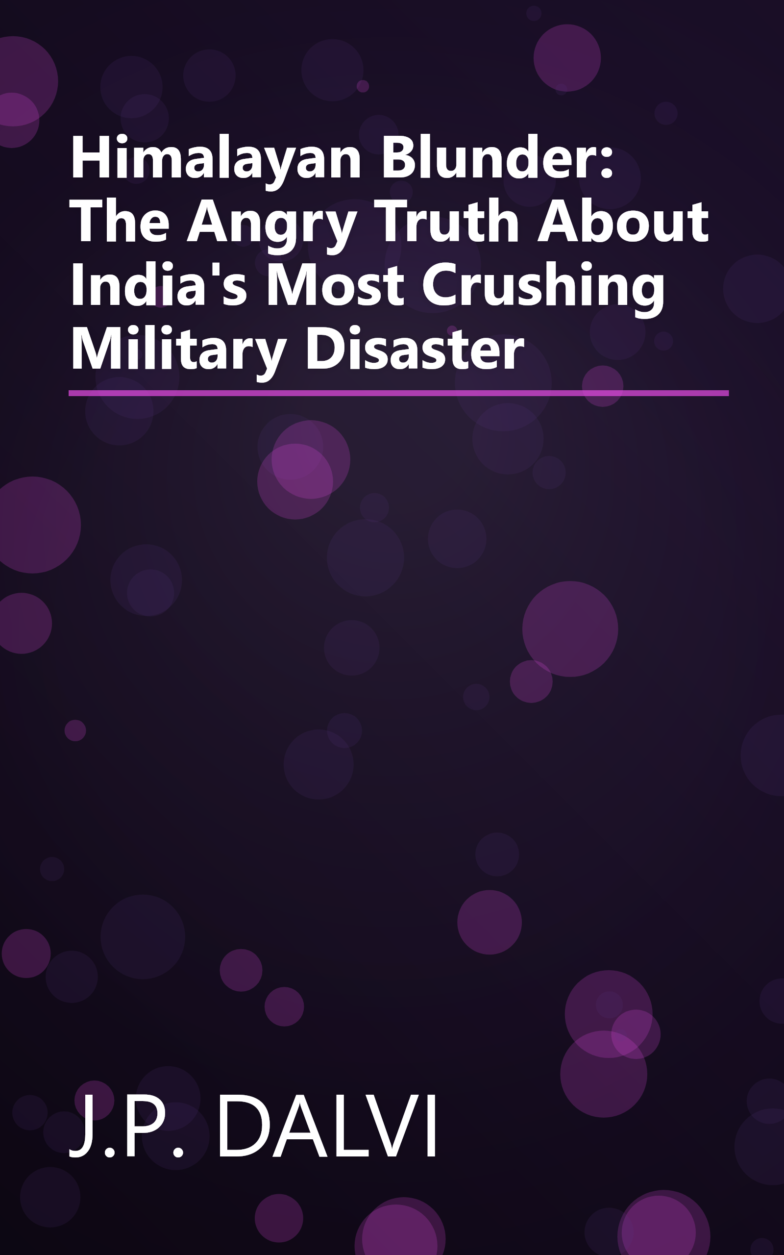 Himalayan Blunder: The Angry Truth About India's Most Crushing Military Disaster book cover