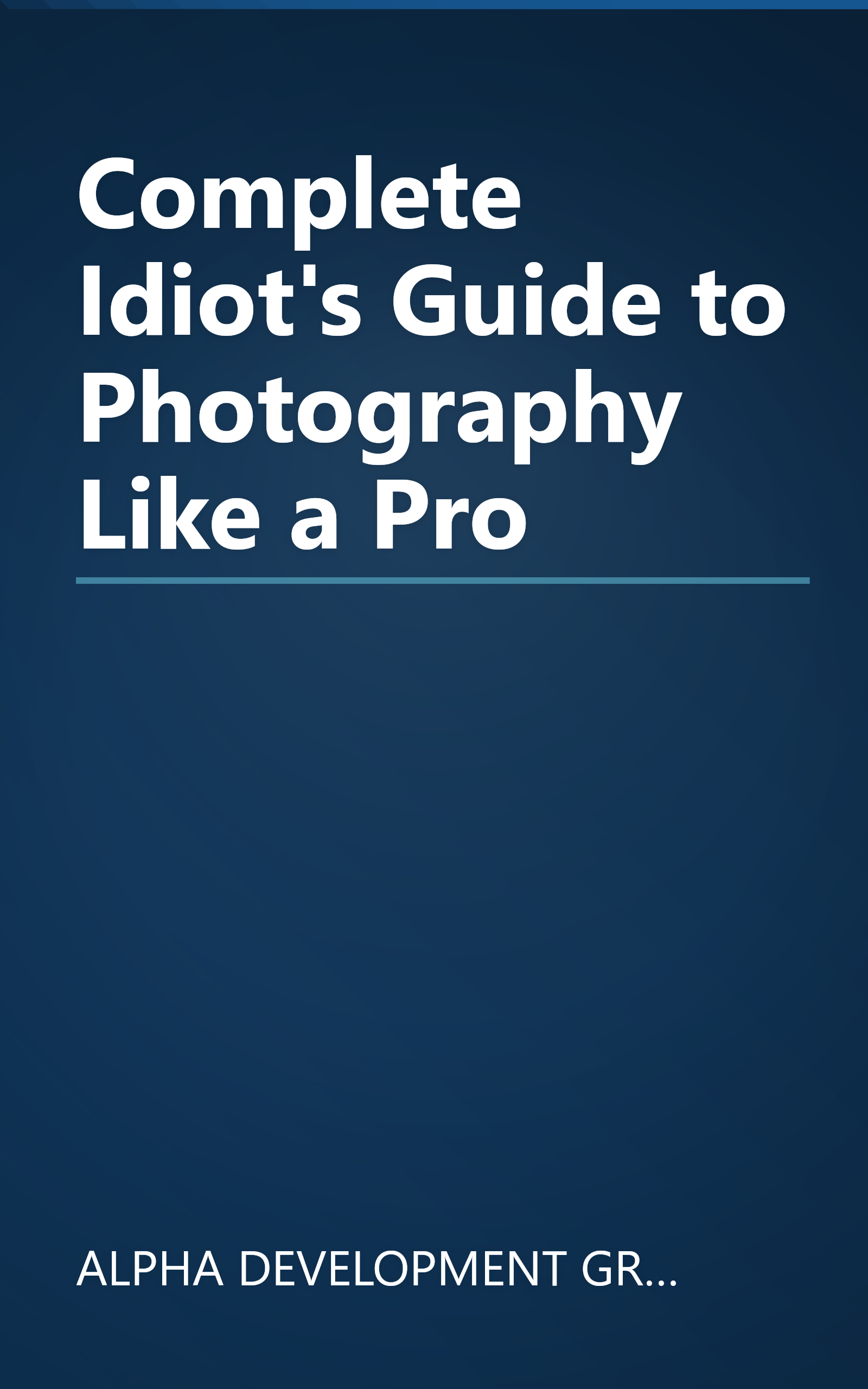 Complete Idiot's Guide to Photography Like a Pro book cover