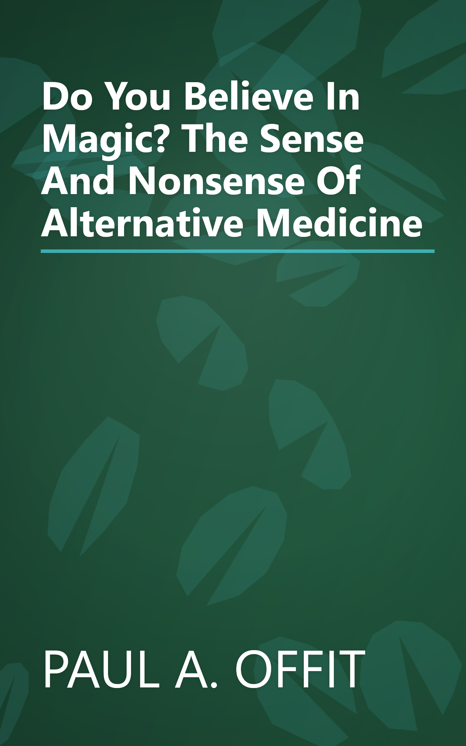 Do You Believe In Magic? The Sense And Nonsense Of Alternative Medicine book cover