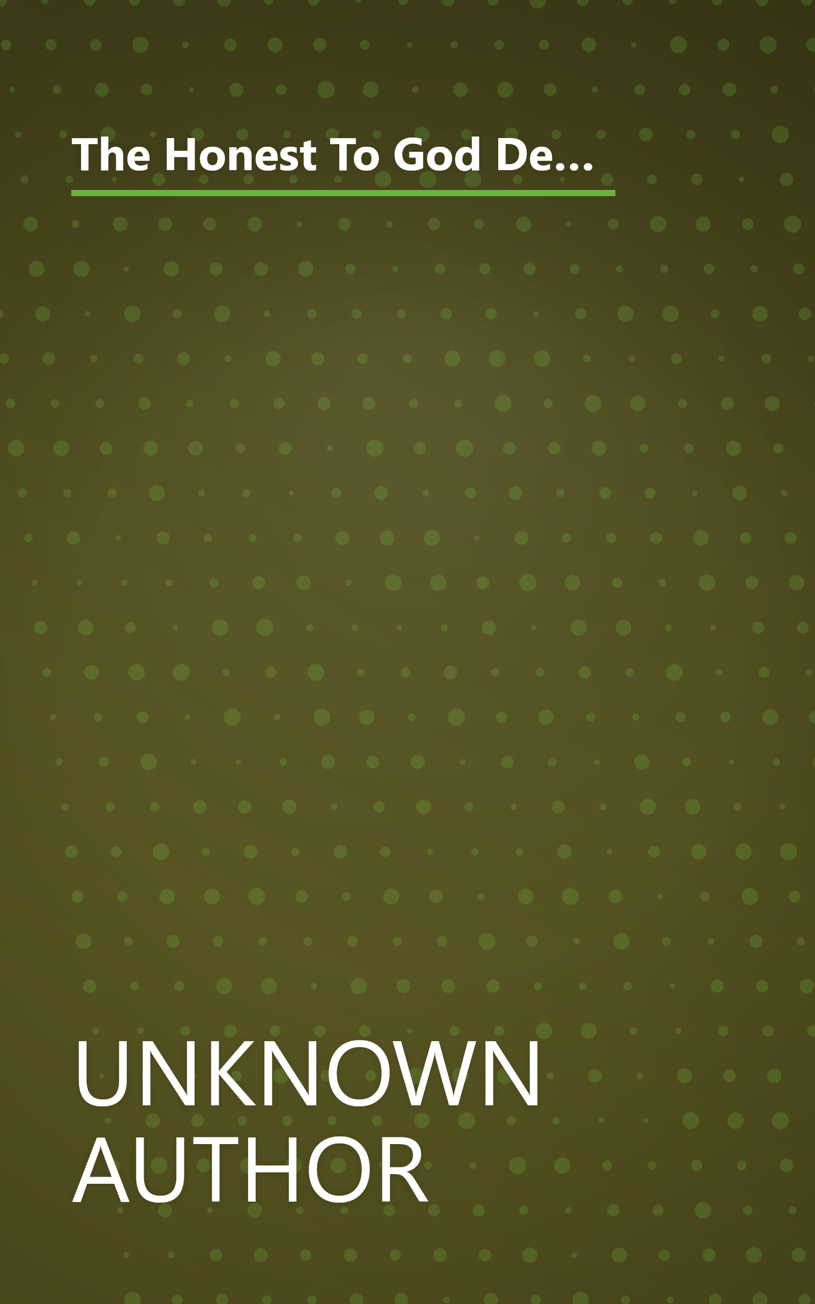 The Honest To God Debate Some Reactions To The Book Honest To God With A New Chapter By Its Author John A T Robinson Bishop Of Woolwich 1 book cover