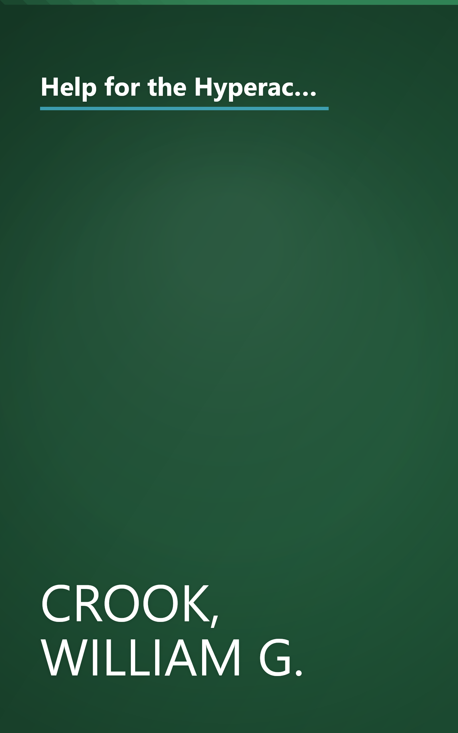 Help for the Hyperactive Child: A Good-Sense Guide for Parents of Children With Hyperactivity, Attention Deficits and Other Behavior and Learning Pr book cover