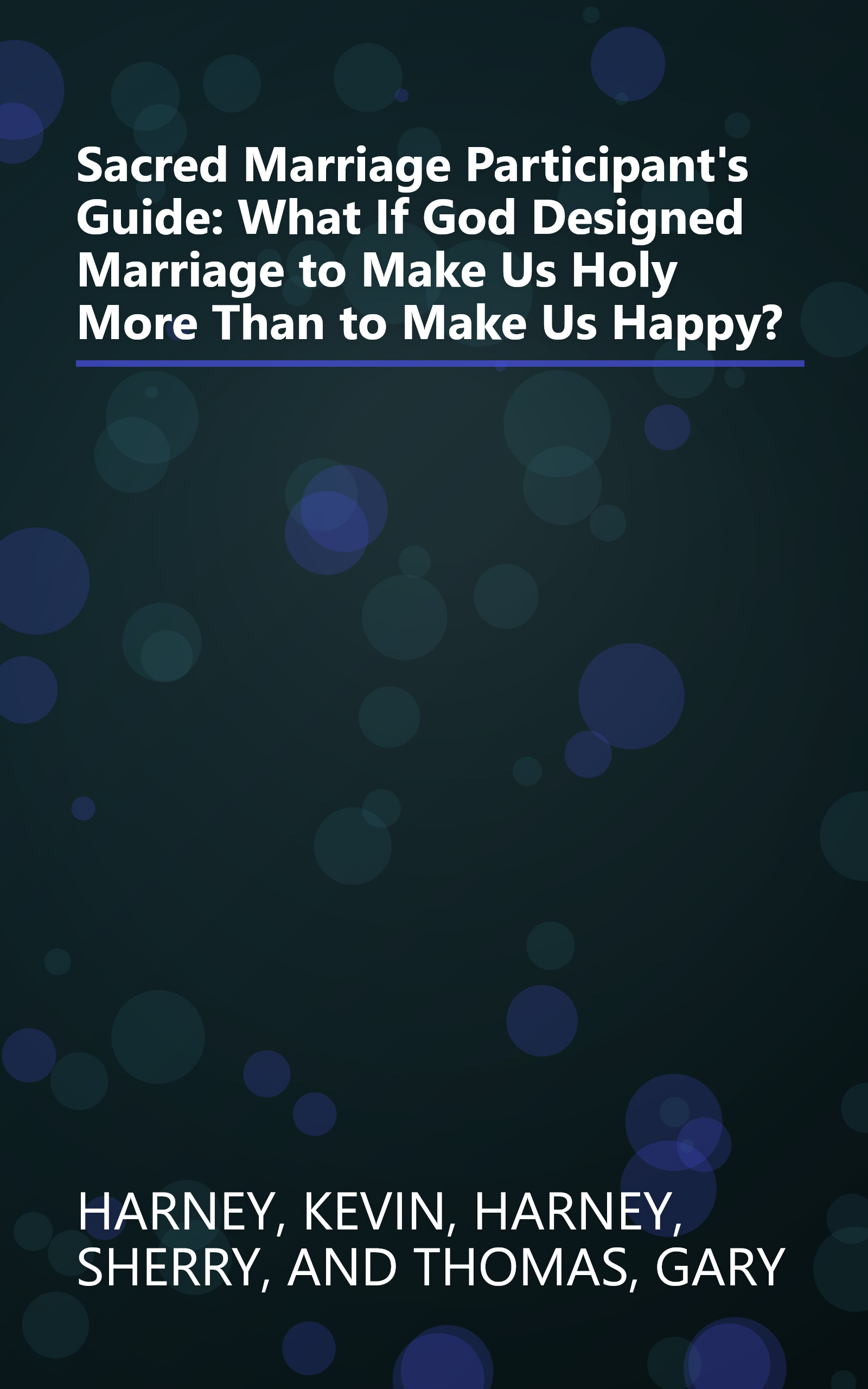 Sacred Marriage Participant's Guide: What If God Designed Marriage to Make Us Holy More Than to Make Us Happy? book cover