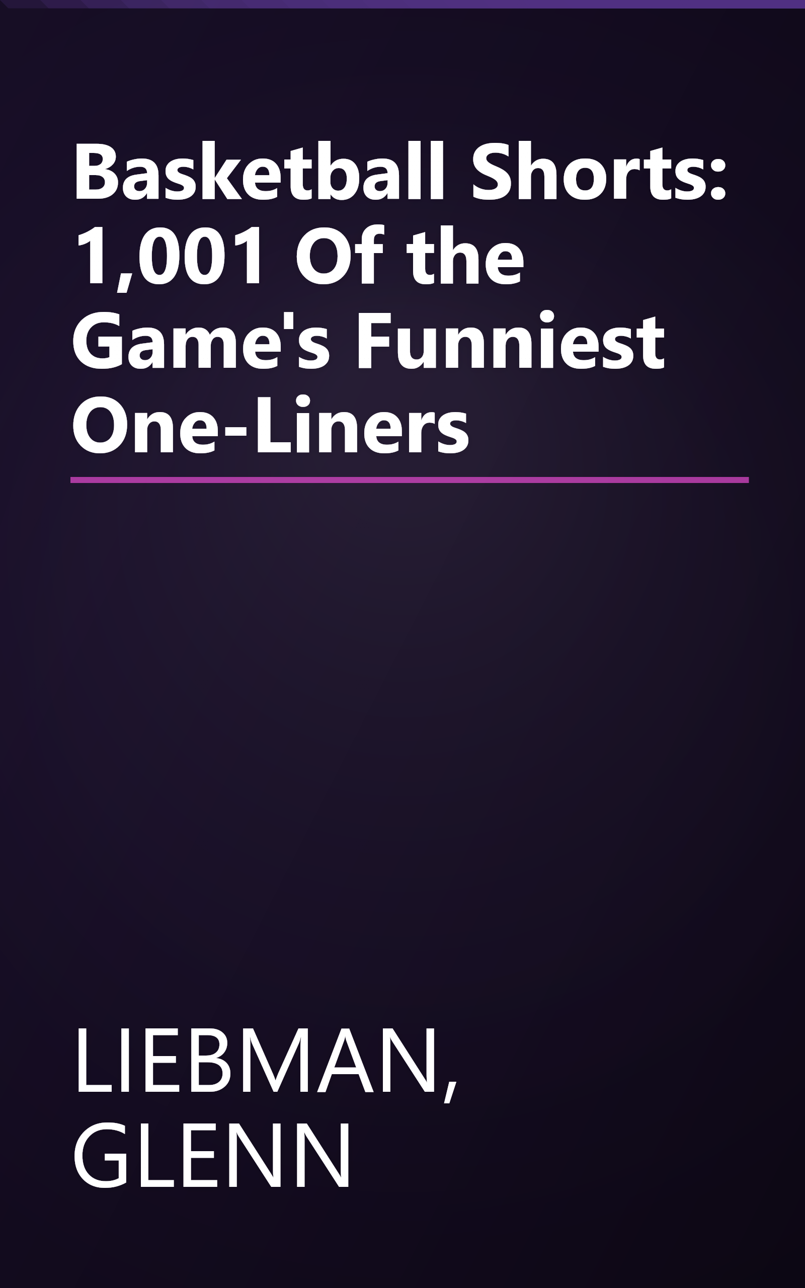 Basketball Shorts: 1,001 Of the Game's Funniest One-Liners book cover