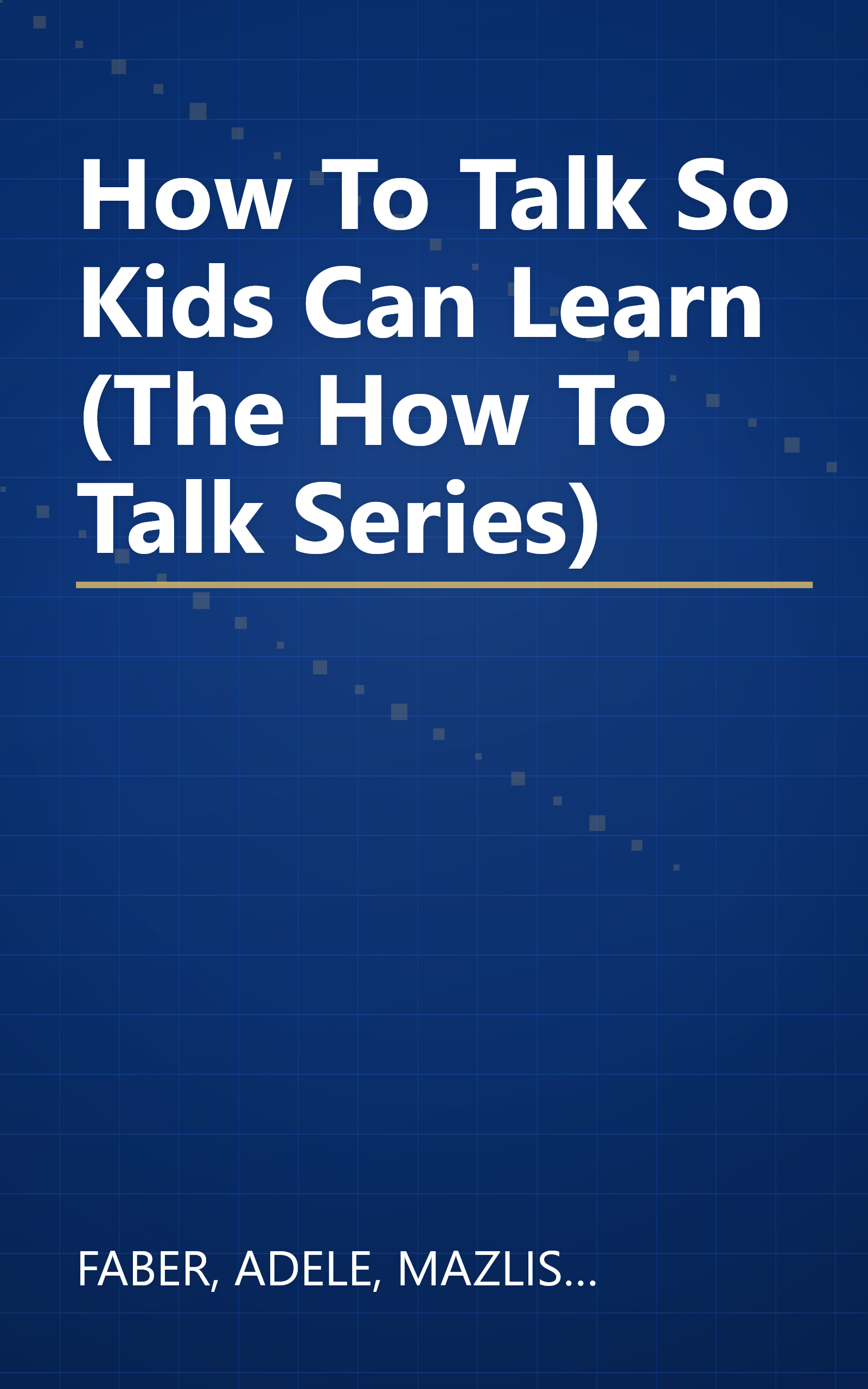 How To Talk So Kids Can Learn (The How To Talk Series) book cover