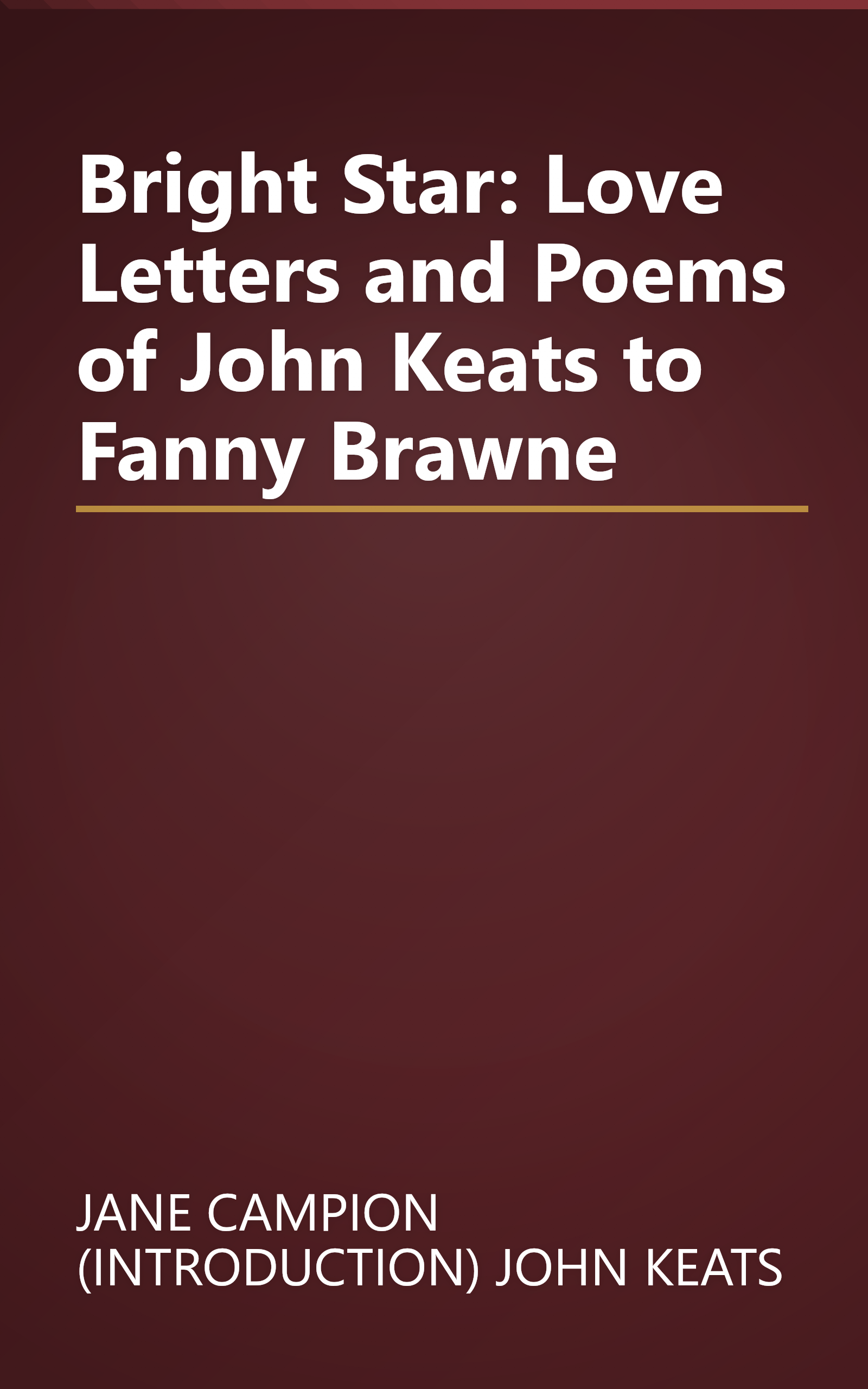 Bright Star: Love Letters and Poems of John Keats to Fanny Brawne book cover