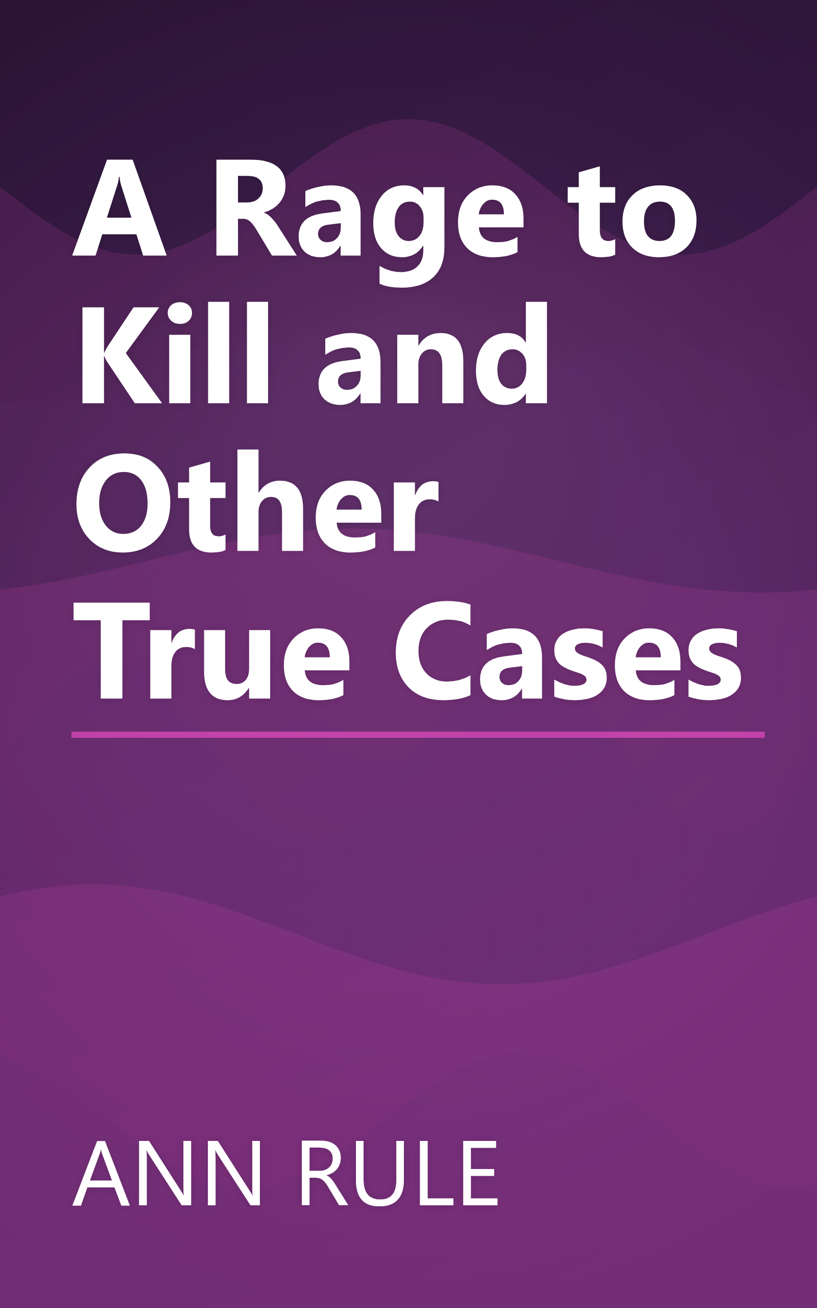 A Rage to Kill and Other True Cases book cover