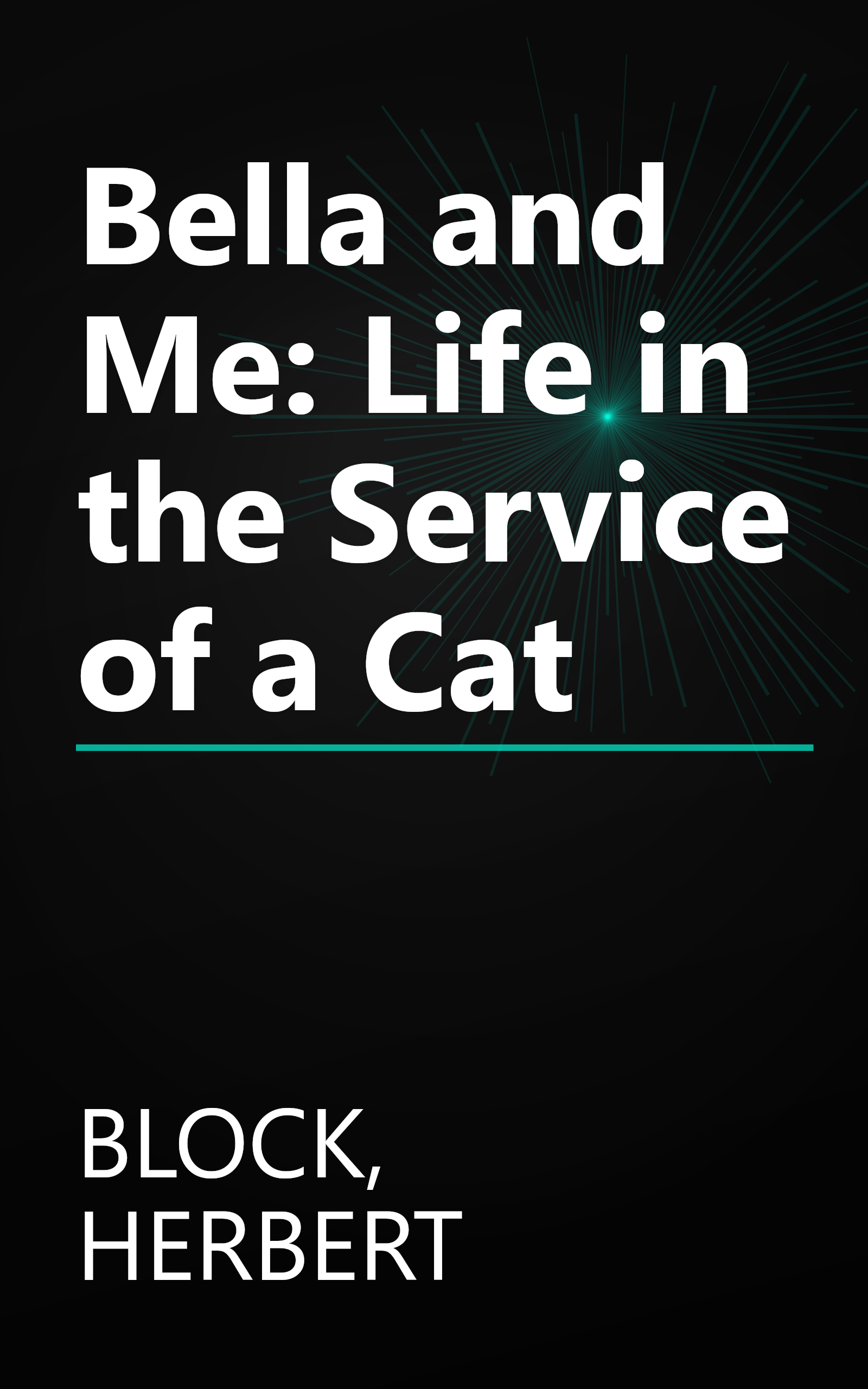 Bella and Me: Life in the Service of a Cat book cover