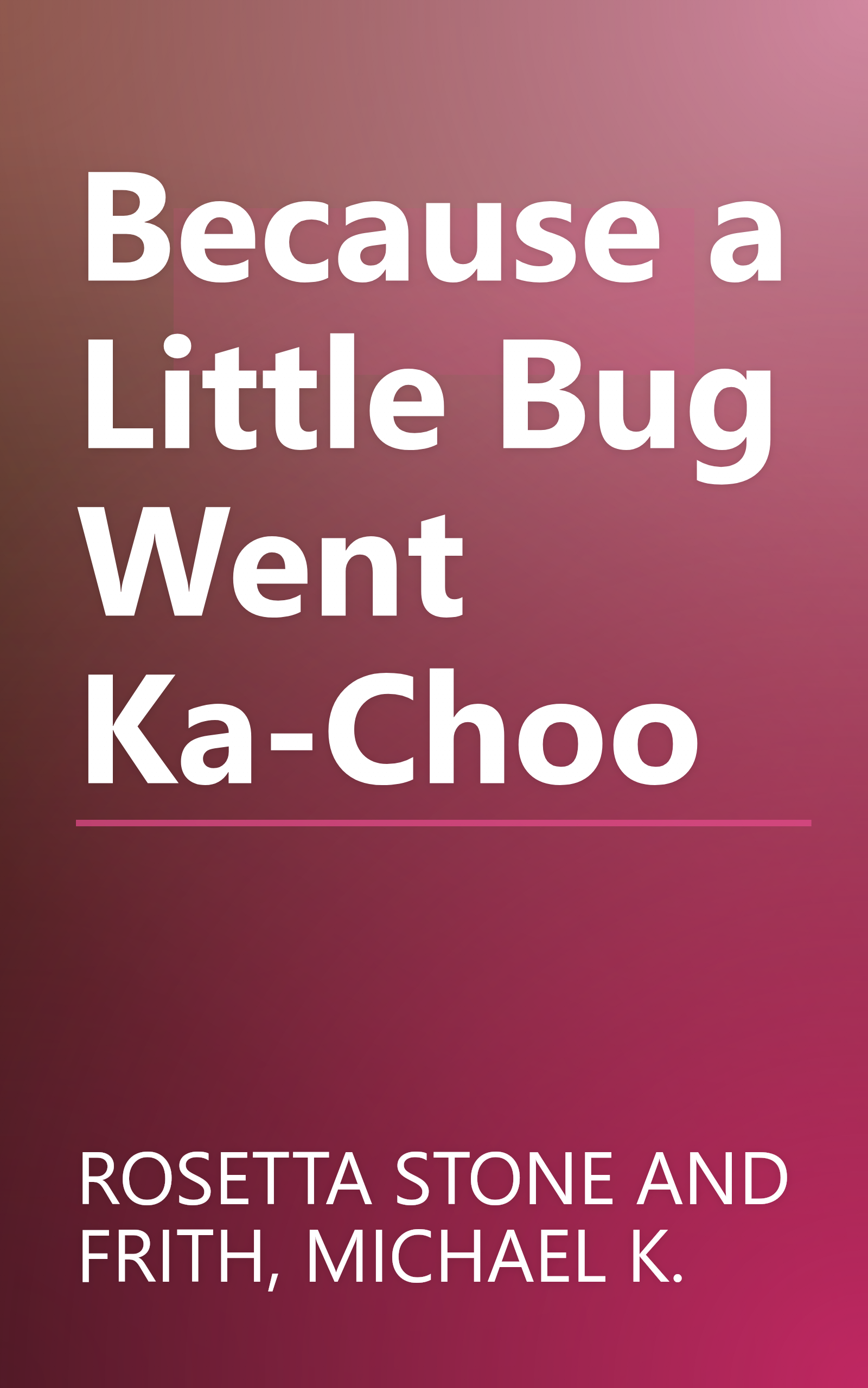 Because a Little Bug Went Ka-Choo book cover