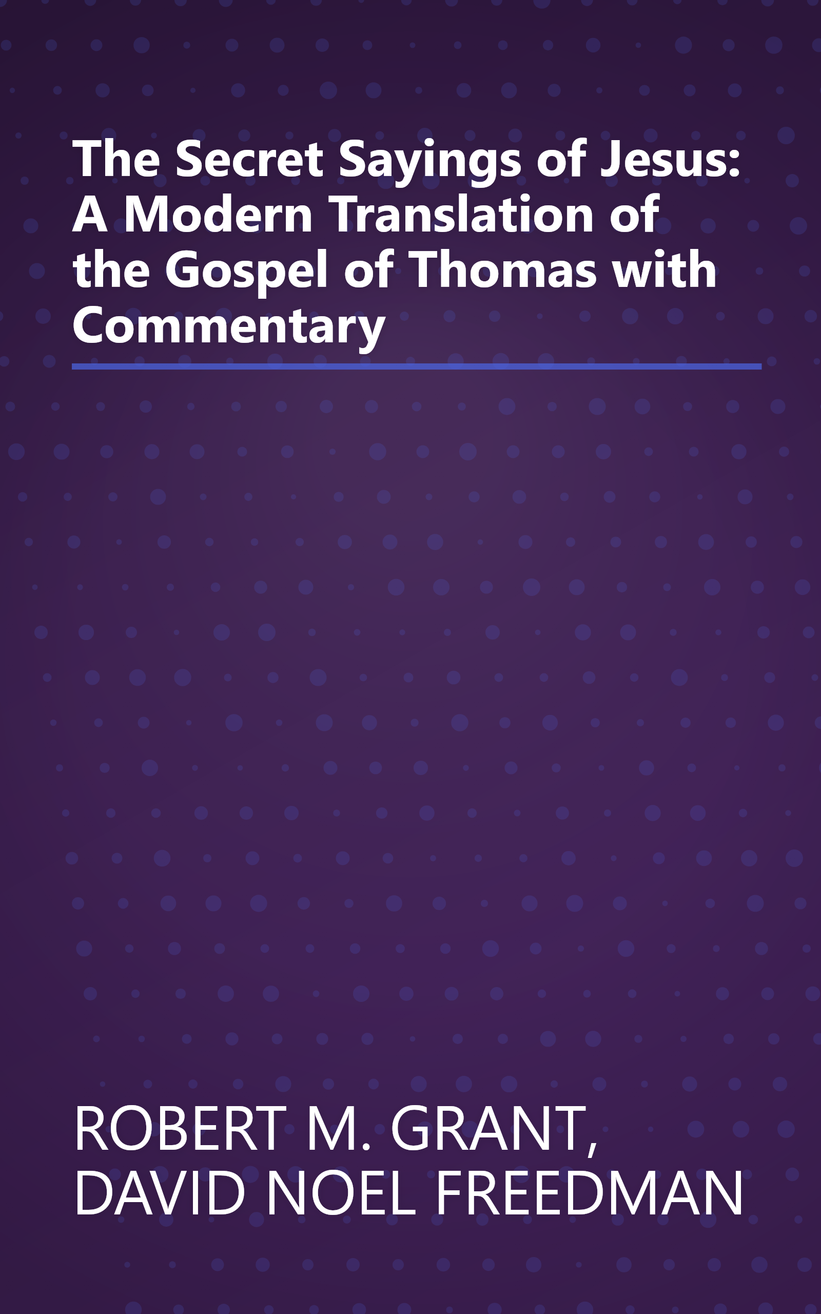 The Secret Sayings of Jesus: A Modern Translation of the Gospel of Thomas with Commentary book cover