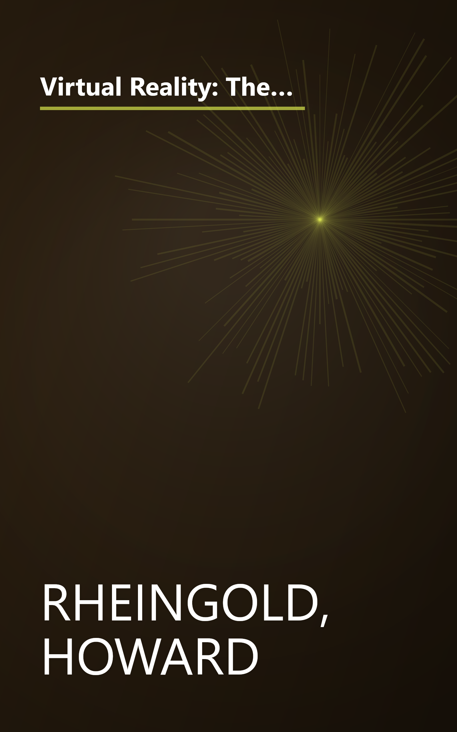 Virtual Reality: The Revolutionary Technology of Computer-Generated Artificial Worlds - and How It Promises to Transform Society book cover