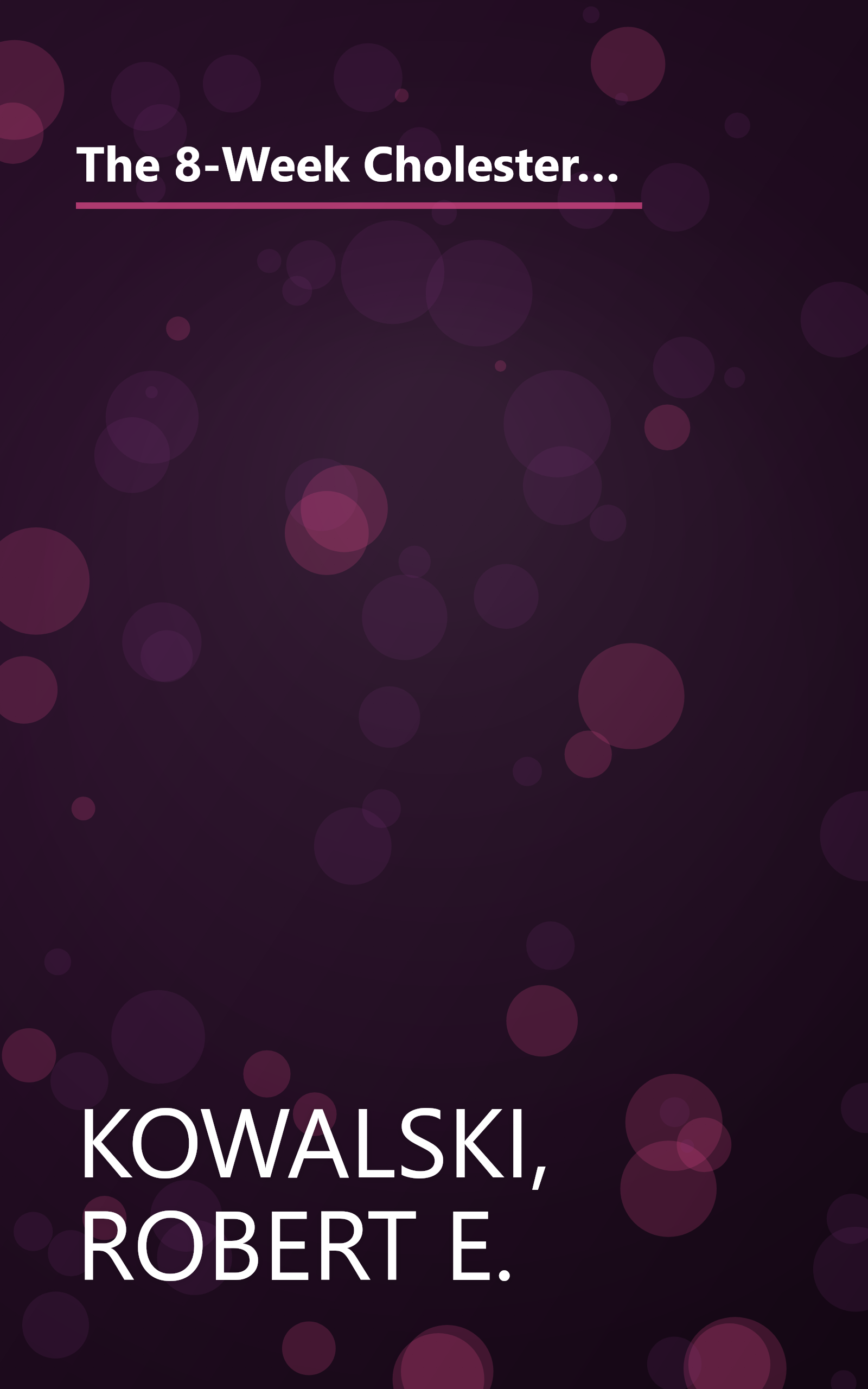 The 8-Week Cholesterol Cure: How to Lower Your Blood Cholesterol by Up to 40 Percent Without Drugs or Deprivation book cover