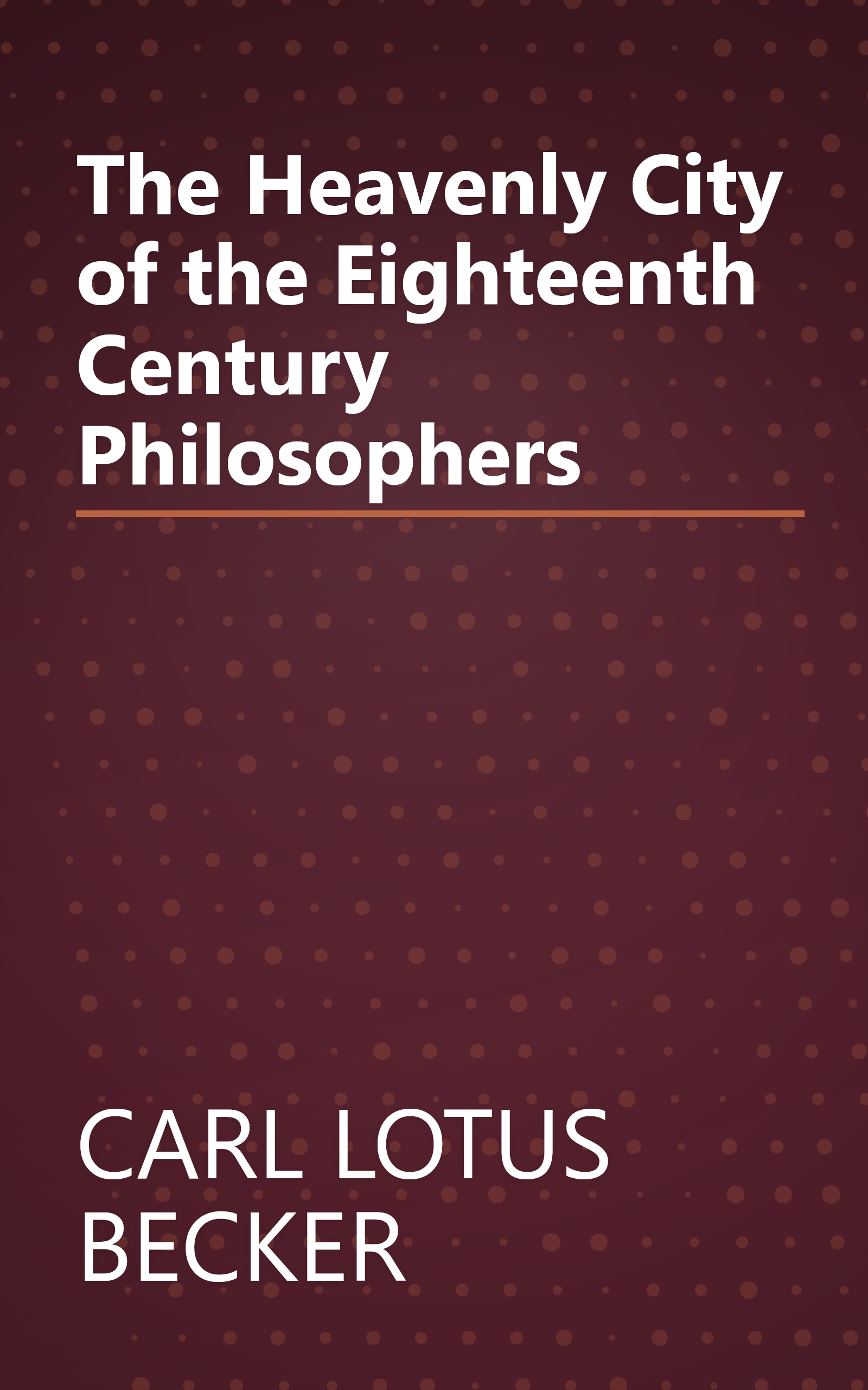 The Heavenly City of the Eighteenth Century Philosophers book cover