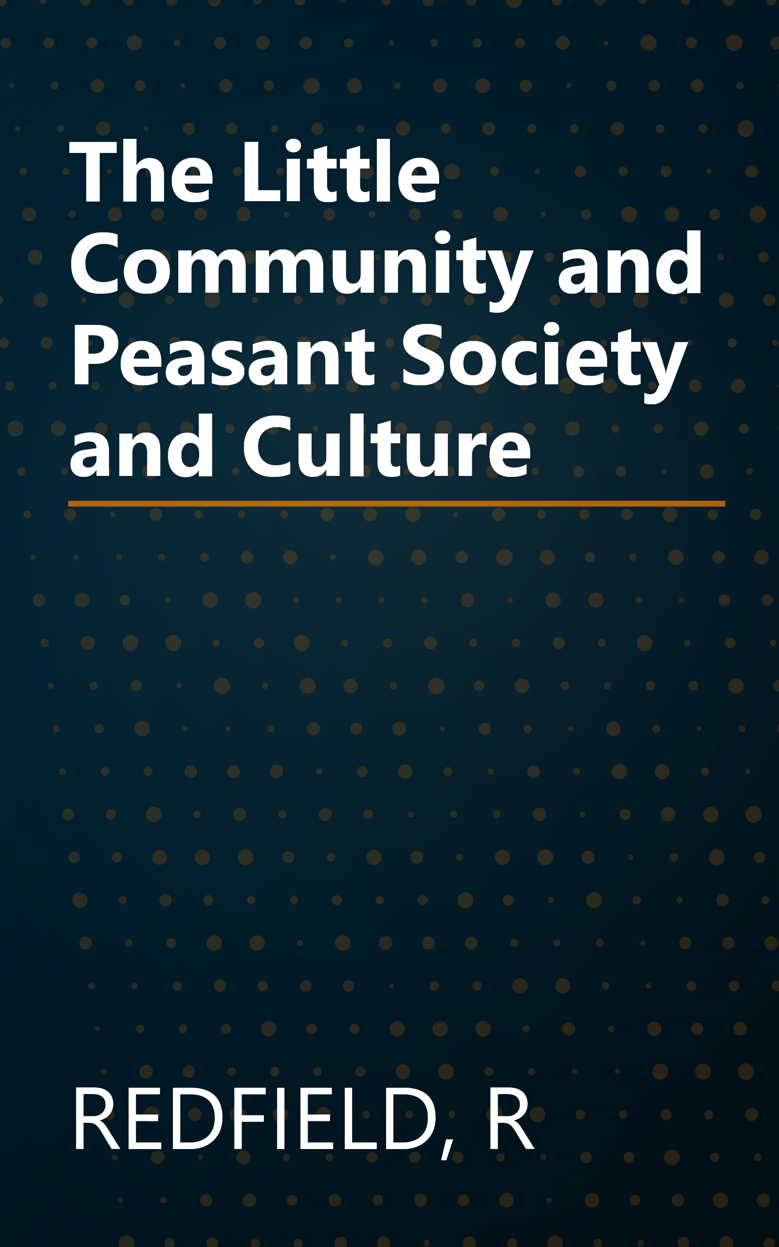 The Little Community and Peasant Society and Culture book cover