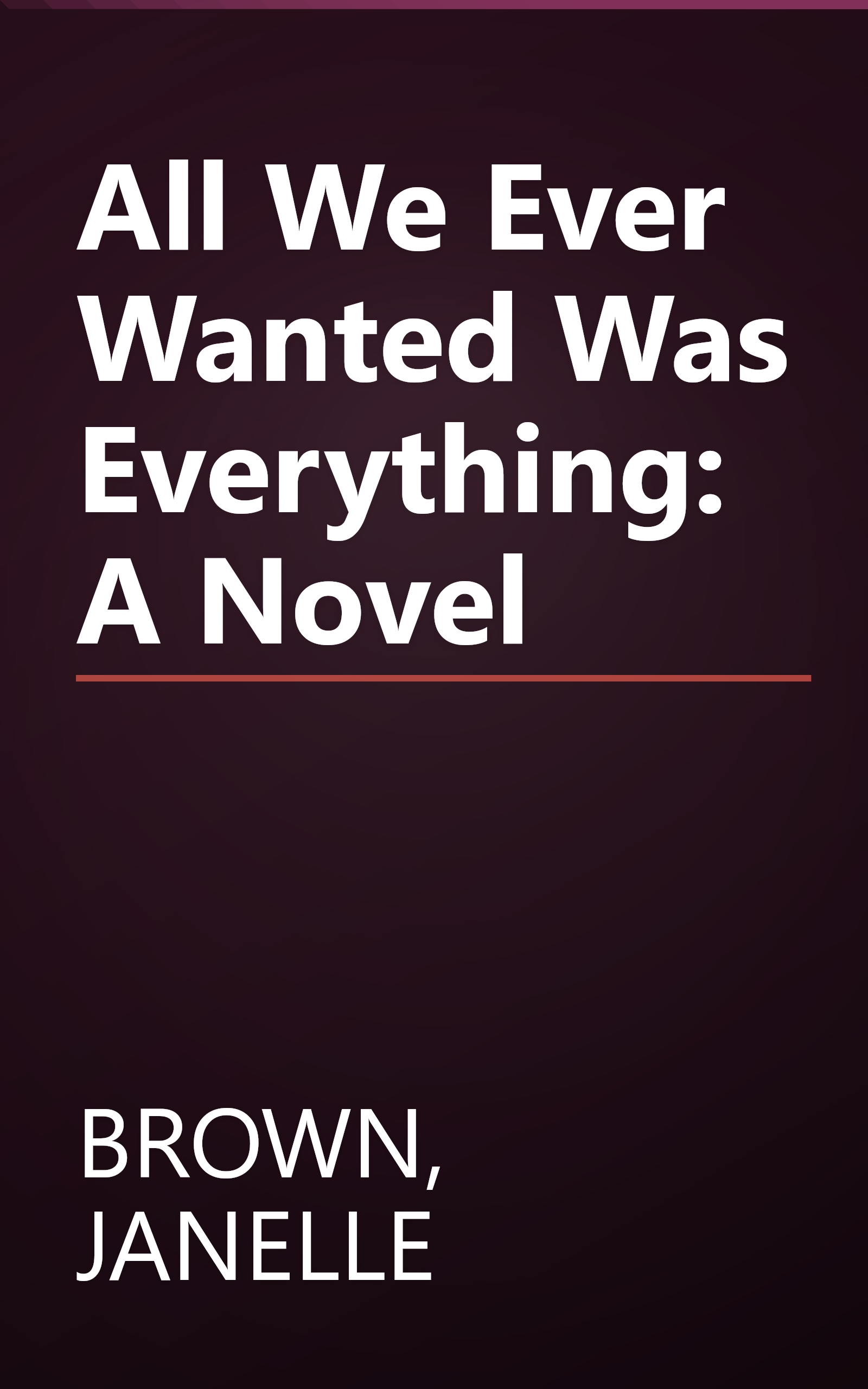 All We Ever Wanted Was Everything: A Novel book cover