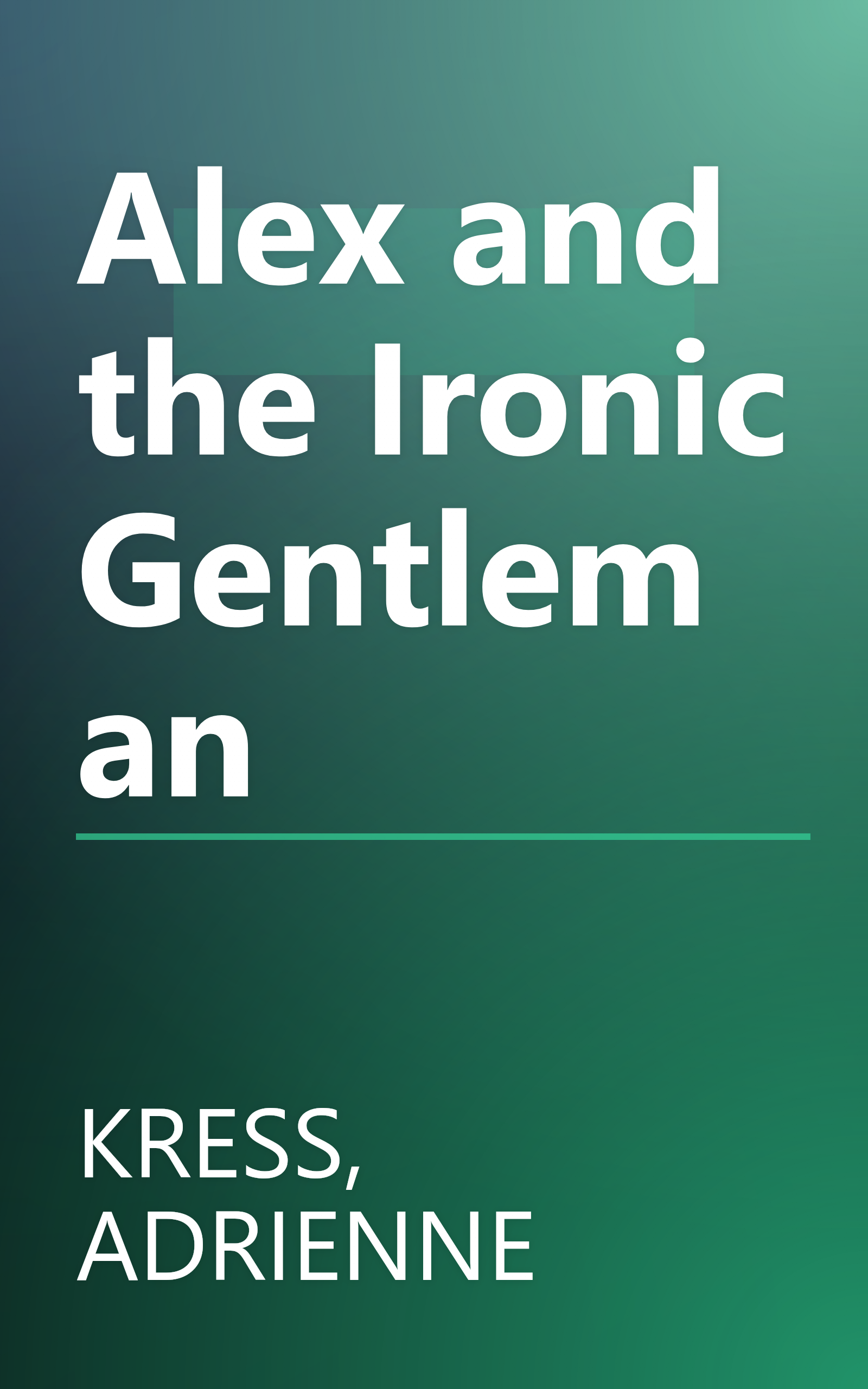 Alex and the Ironic Gentleman book cover