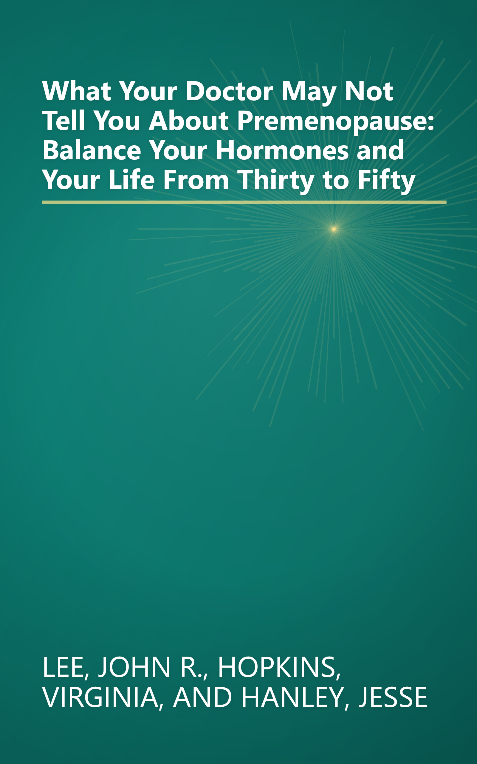 What Your Doctor May Not Tell You About Premenopause: Balance Your Hormones and Your Life From Thirty to Fifty book cover