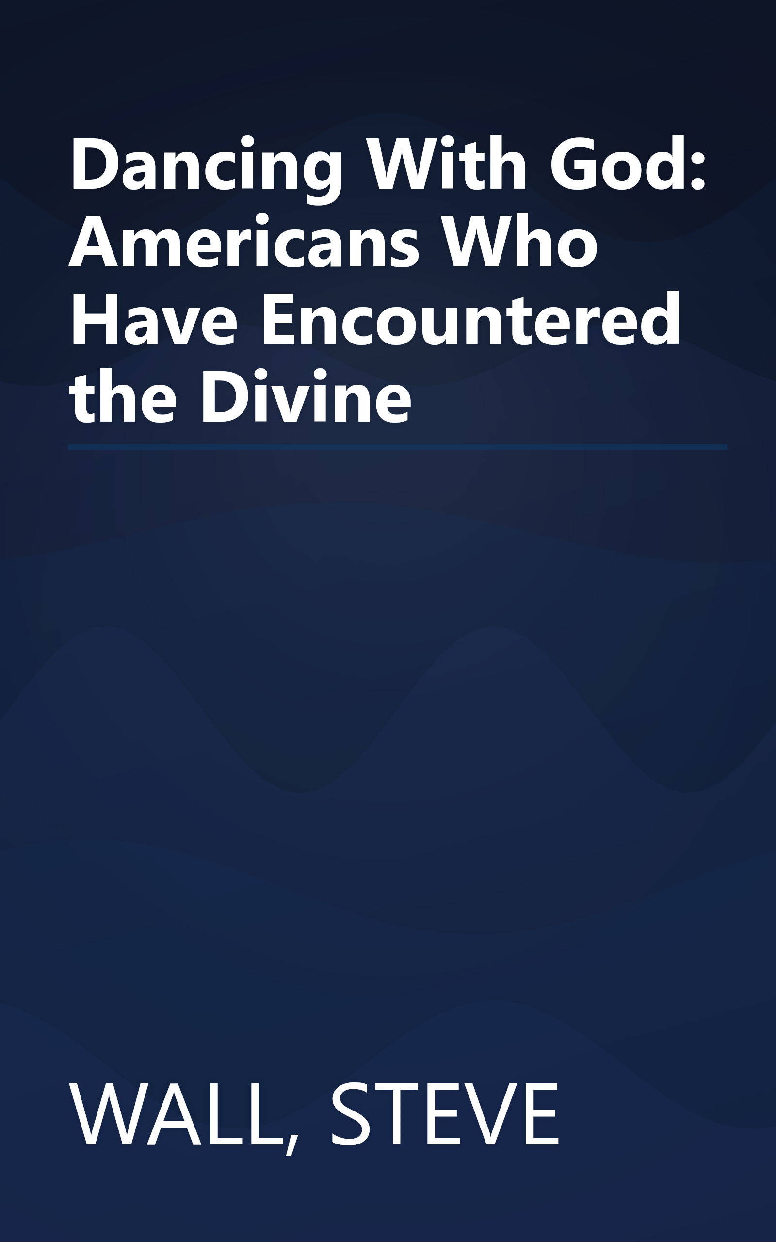 Dancing With God: Americans Who Have Encountered the Divine book cover