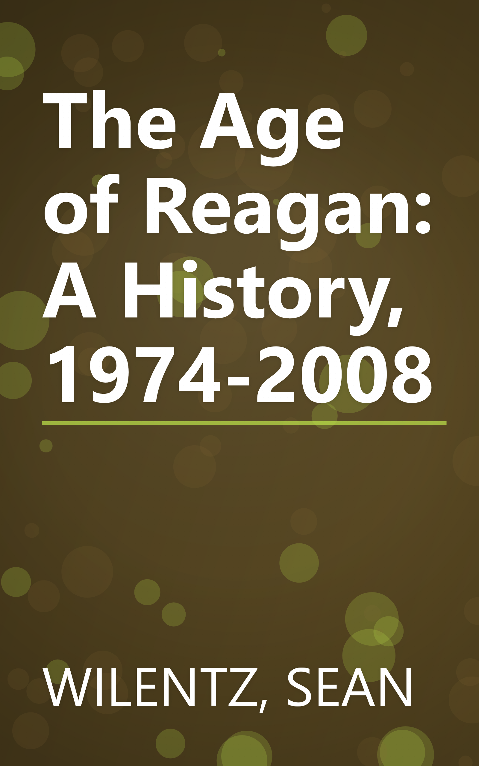 The Age of Reagan: A History, 1974-2008 book cover