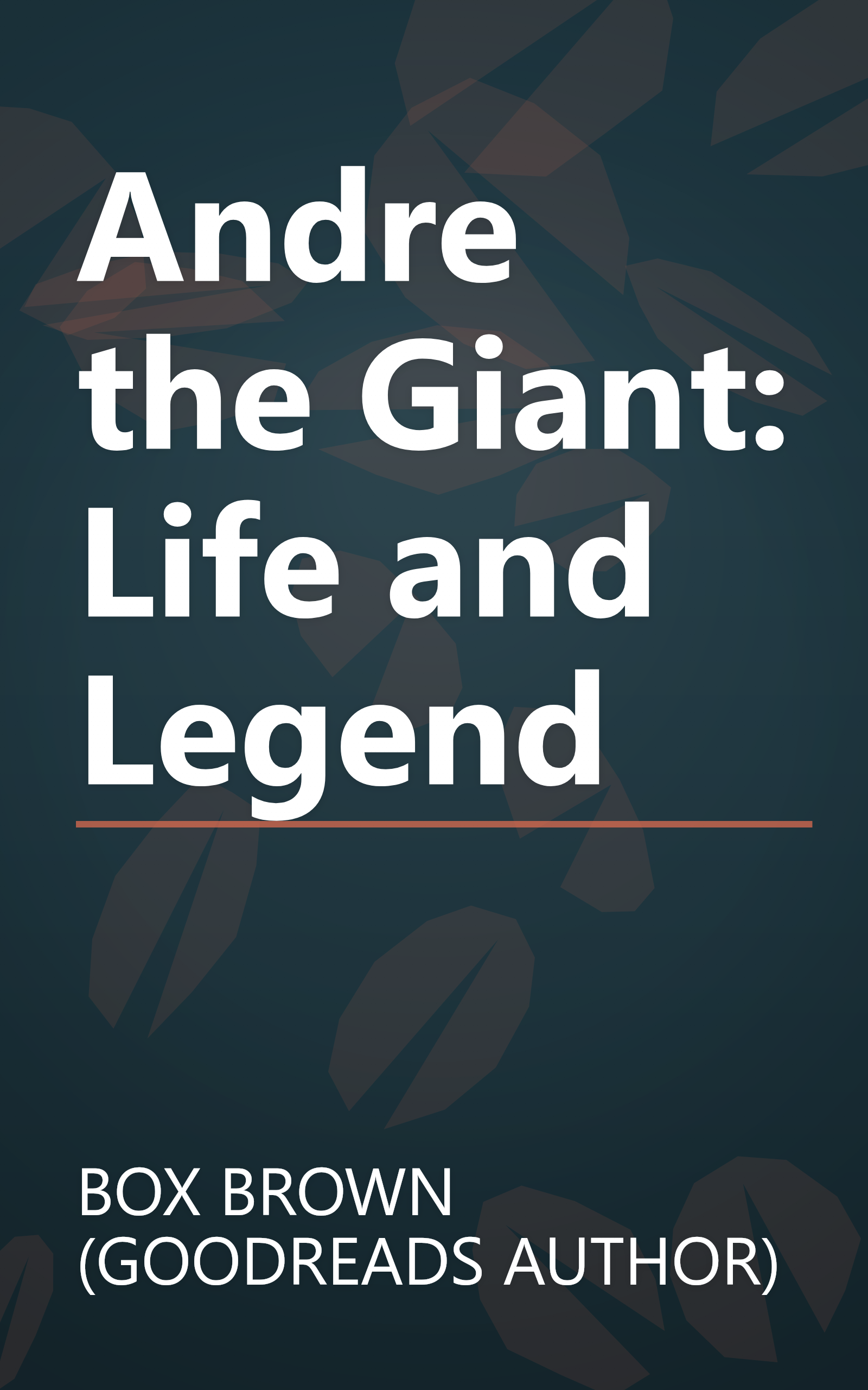 Andre the Giant: Life and Legend book cover