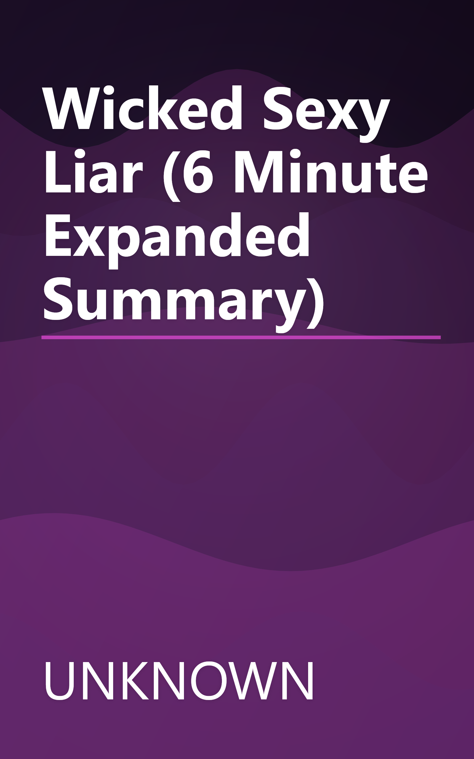 Wicked Sexy Liar (6 Minute   Expanded Summary) book cover