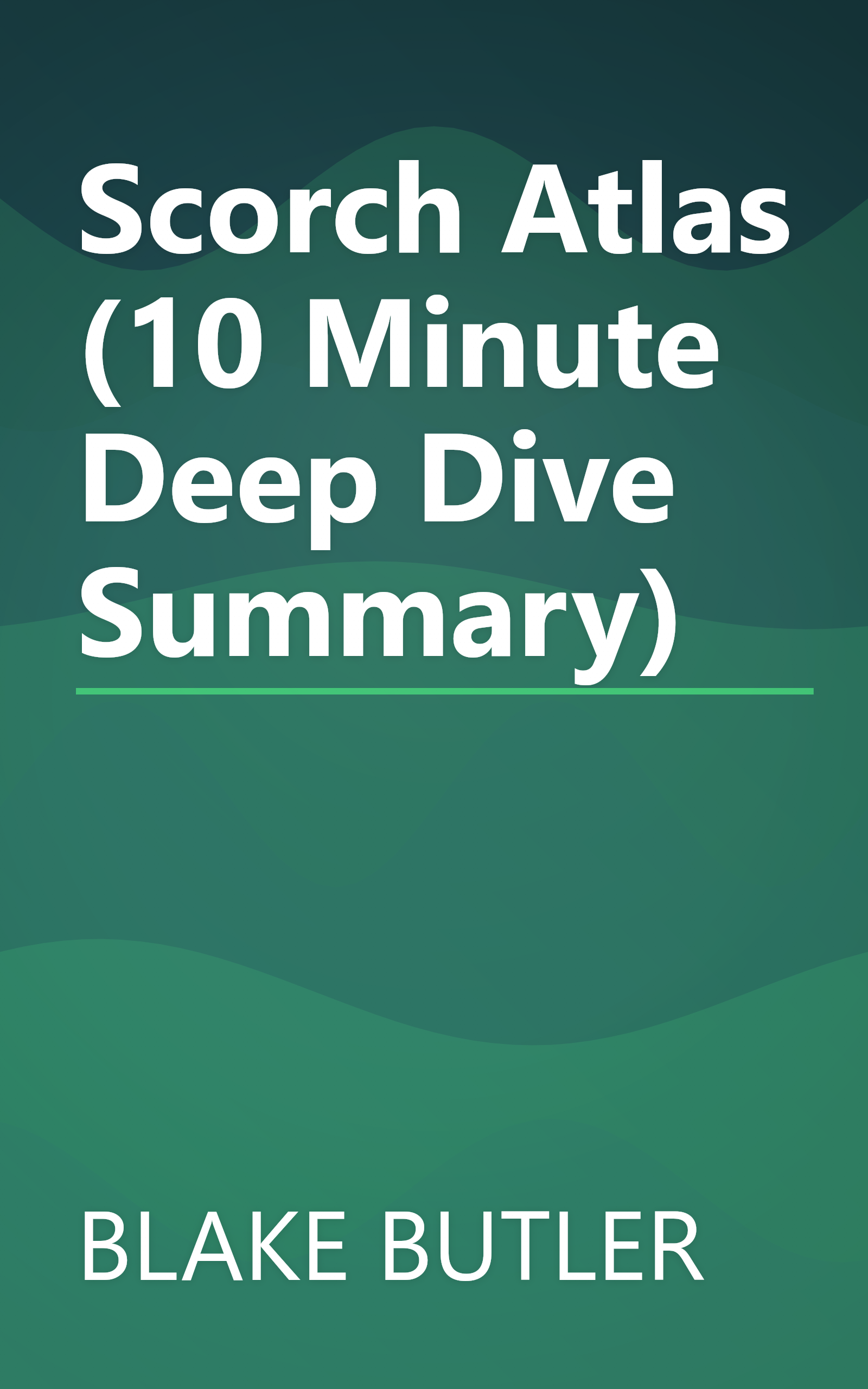 Scorch Atlas (10 Minute   Deep Dive Summary) book cover