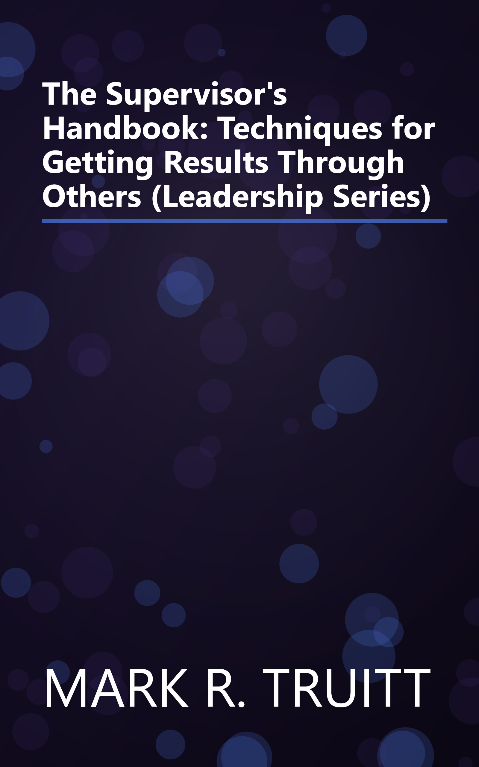 The Supervisor's Handbook: Techniques for Getting Results Through Others (Leadership Series) book cover