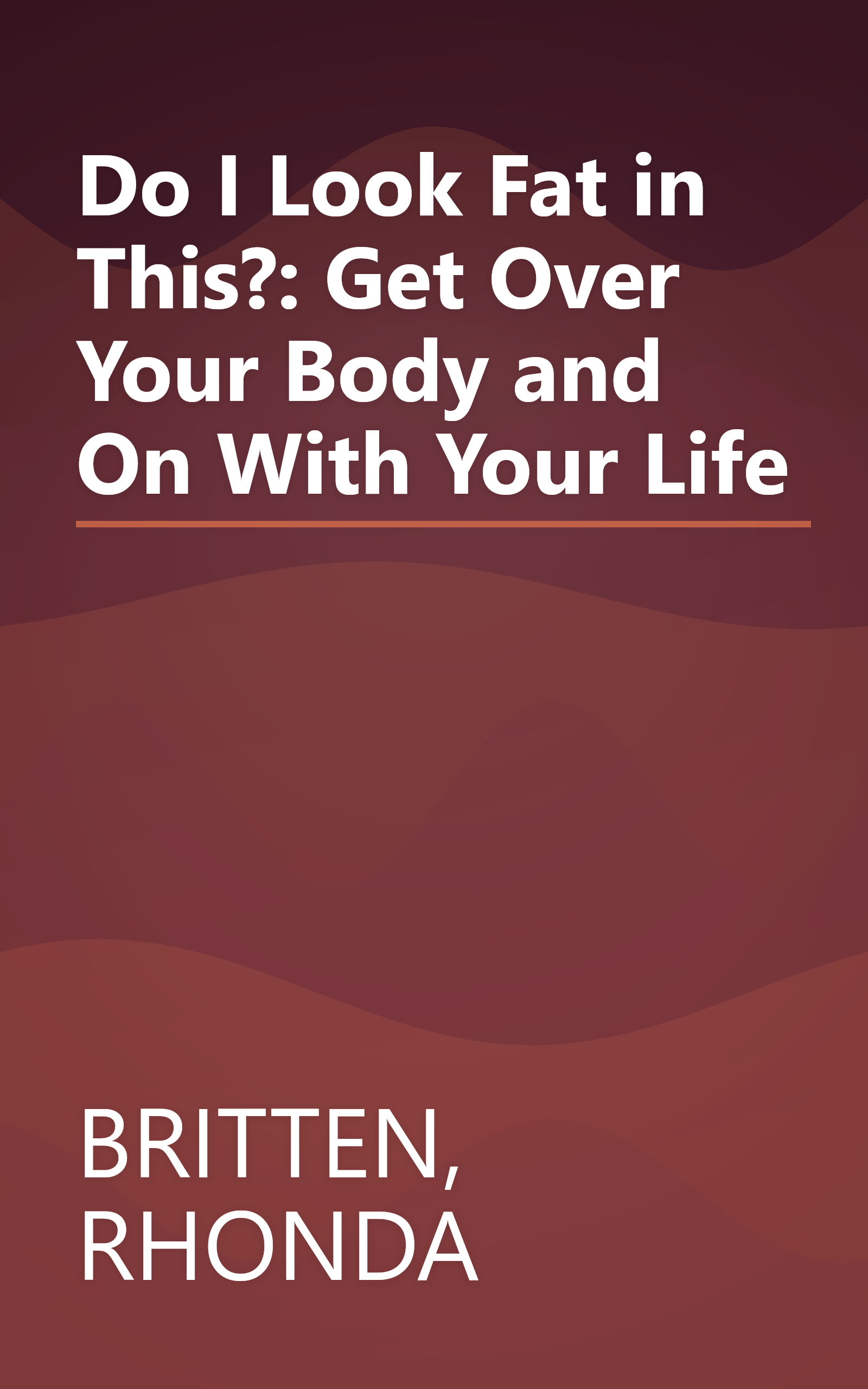 Do I Look Fat in This?: Get Over Your Body and On With Your Life book cover