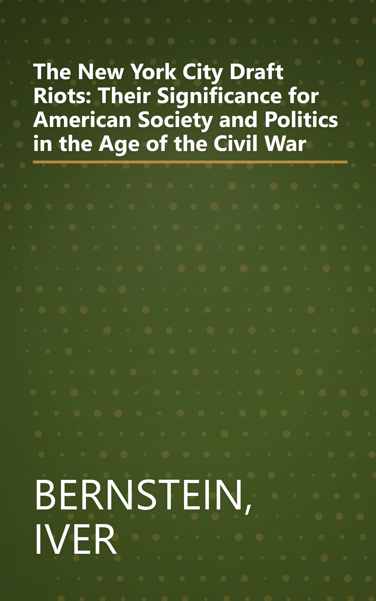 The New York City Draft Riots: Their Significance for American Society and Politics in the Age of the Civil War book cover