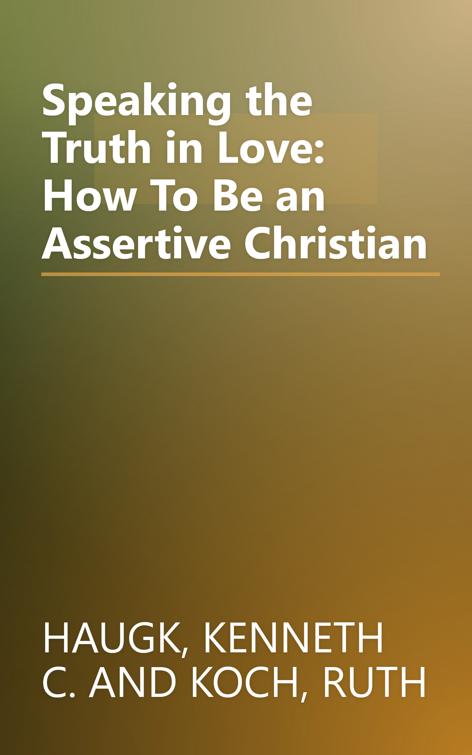 Speaking the Truth in Love: How To Be an Assertive Christian book cover